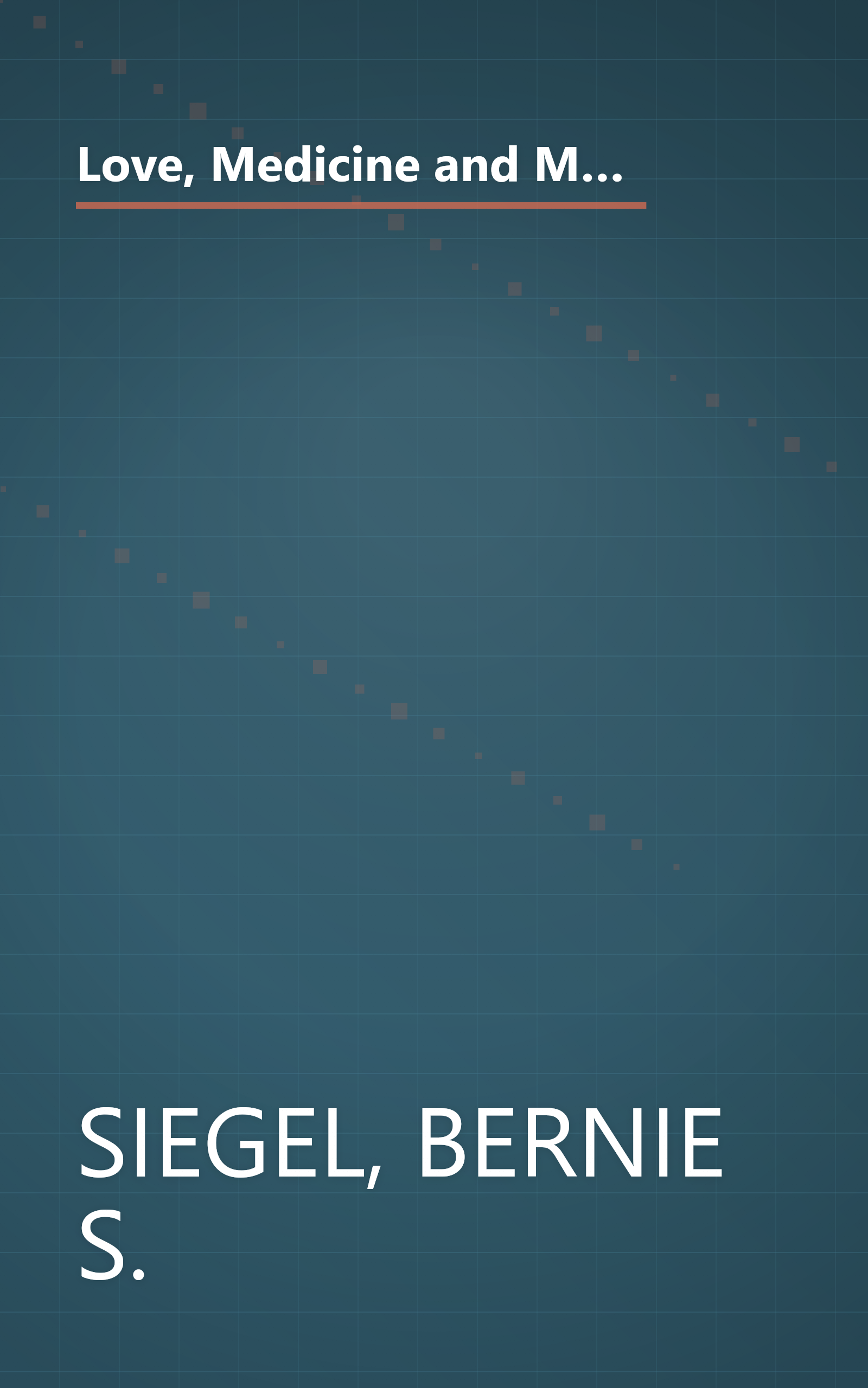 Love, Medicine and Miracles: Lessons Learned about Self-Healing from a Surgeon's Experience with Exceptional Patients book cover