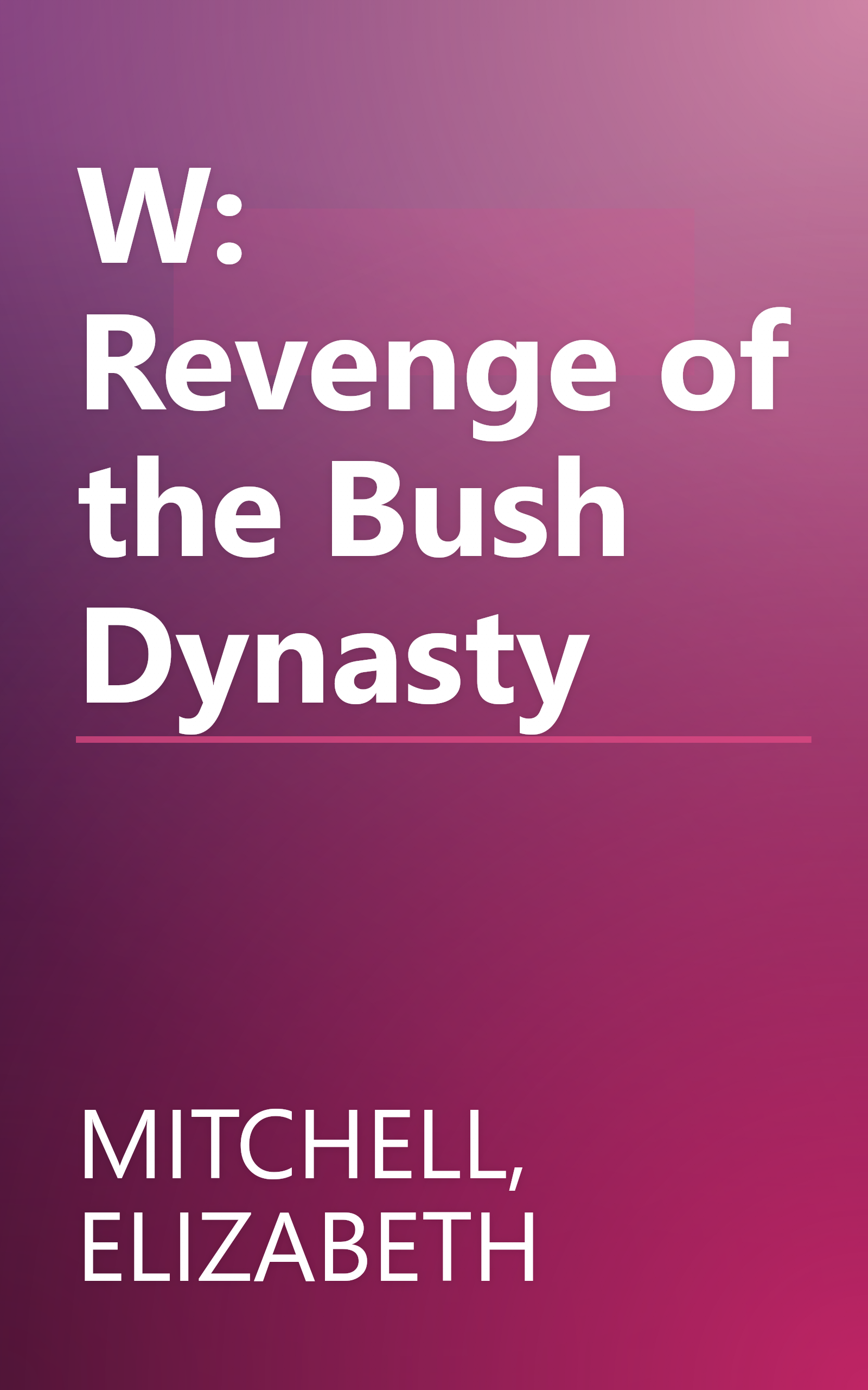 W: Revenge of the Bush Dynasty book cover