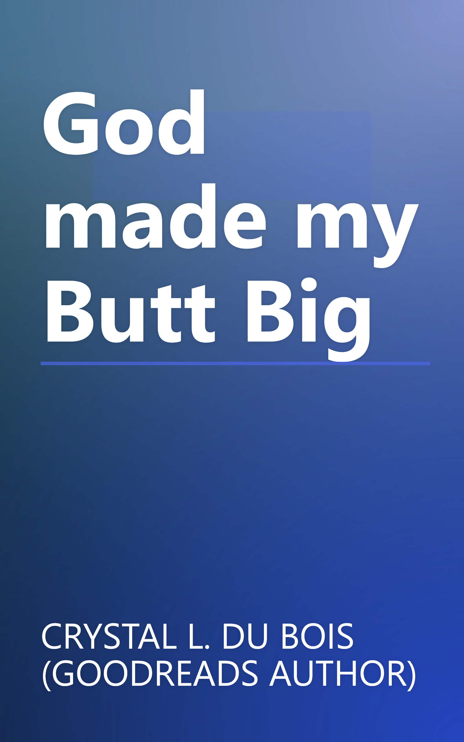 God made my Butt Big book cover