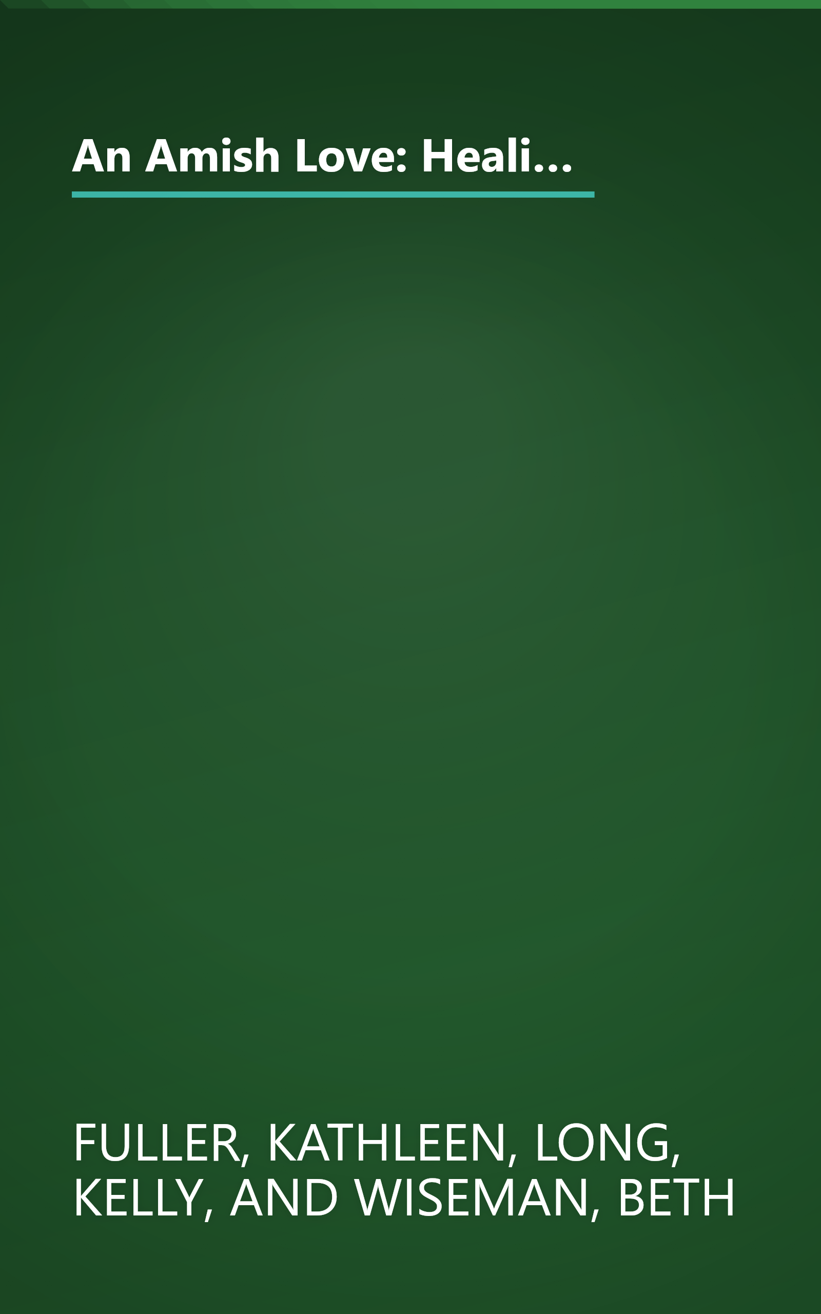 An Amish Love: Healing Hearts/What the Heart Sees/A Marriage of the Heart (Inspirational Amish Anthology book cover