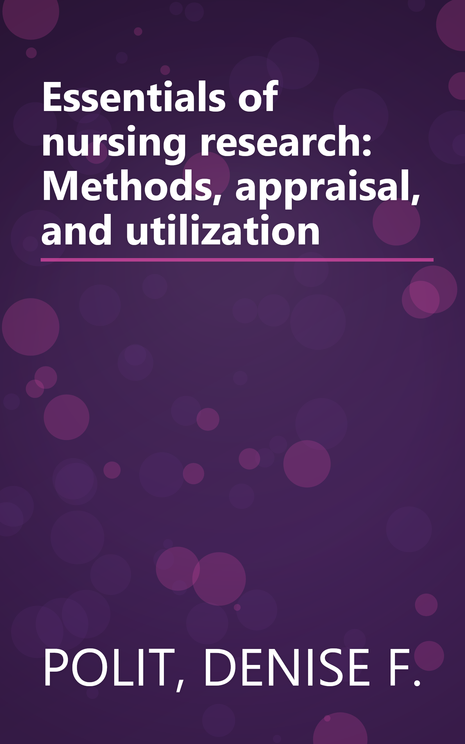 Essentials of nursing research: Methods, appraisal, and utilization book cover