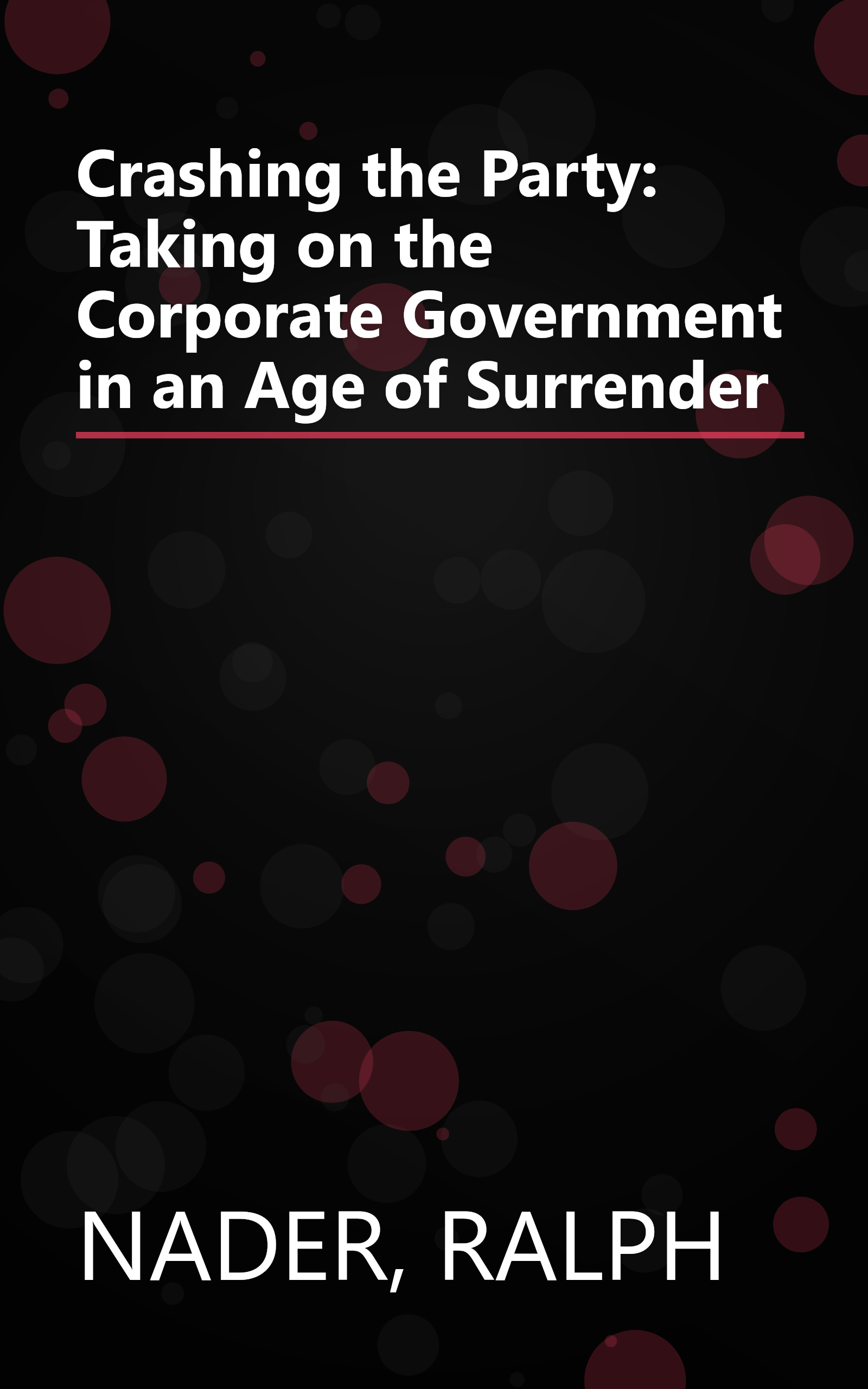Crashing the Party: Taking on the Corporate Government in an Age of Surrender book cover