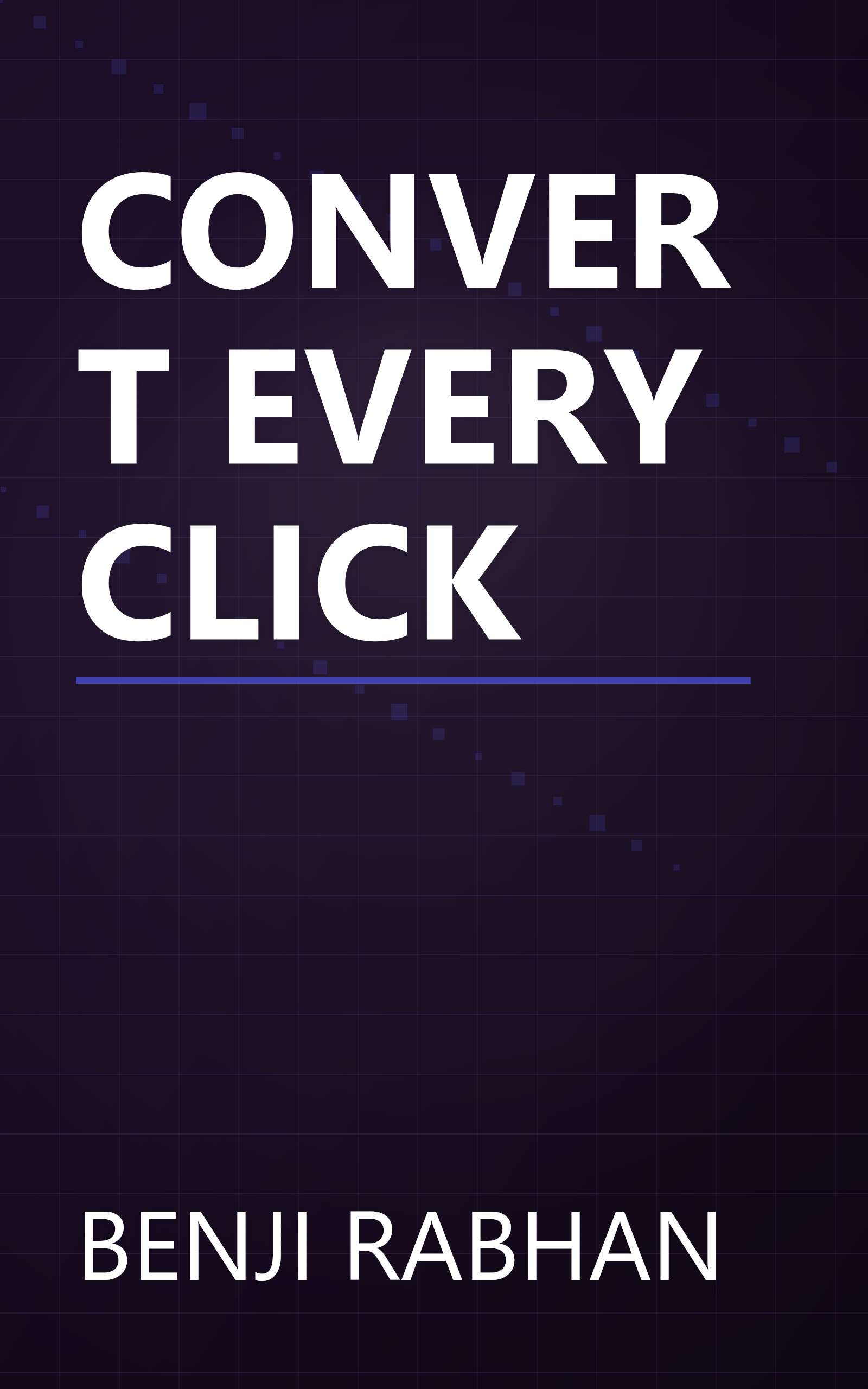 CONVERT EVERY CLICK book cover