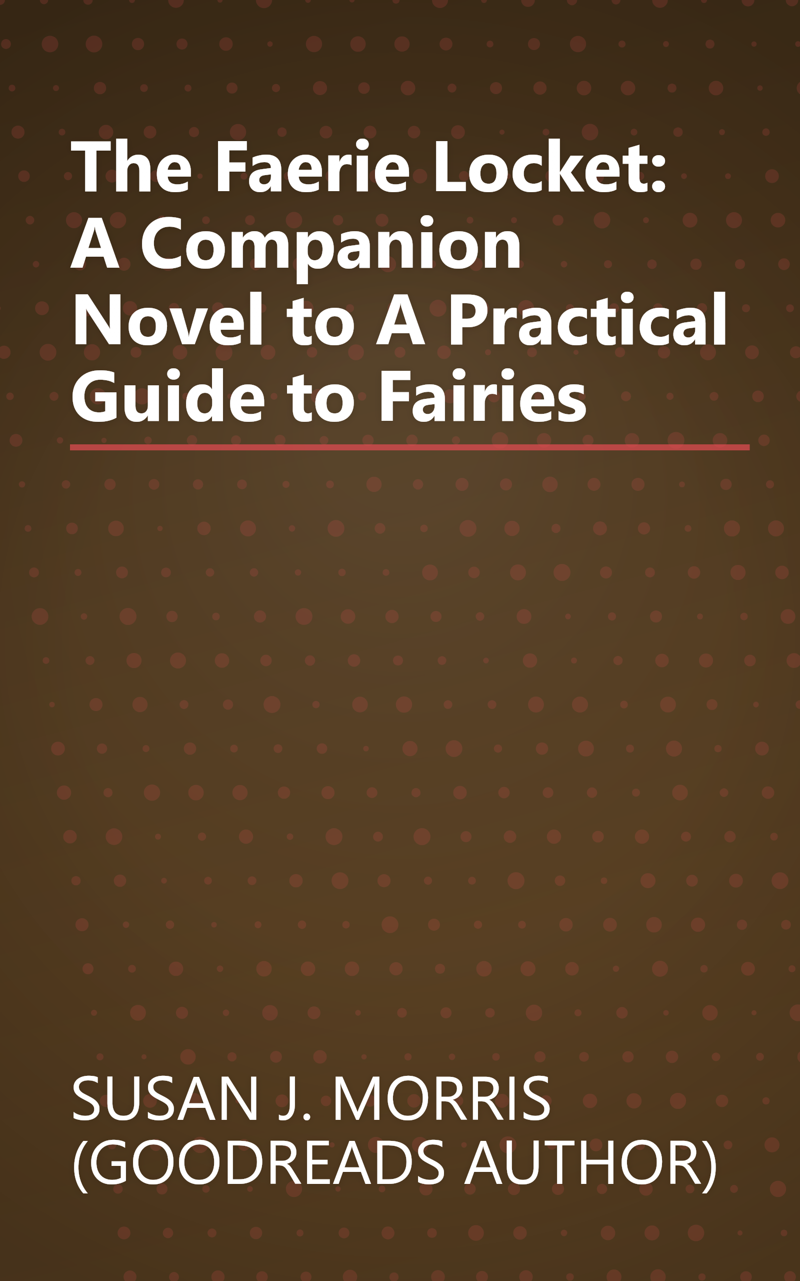 The Faerie Locket: A Companion Novel to A Practical Guide to Fairies book cover