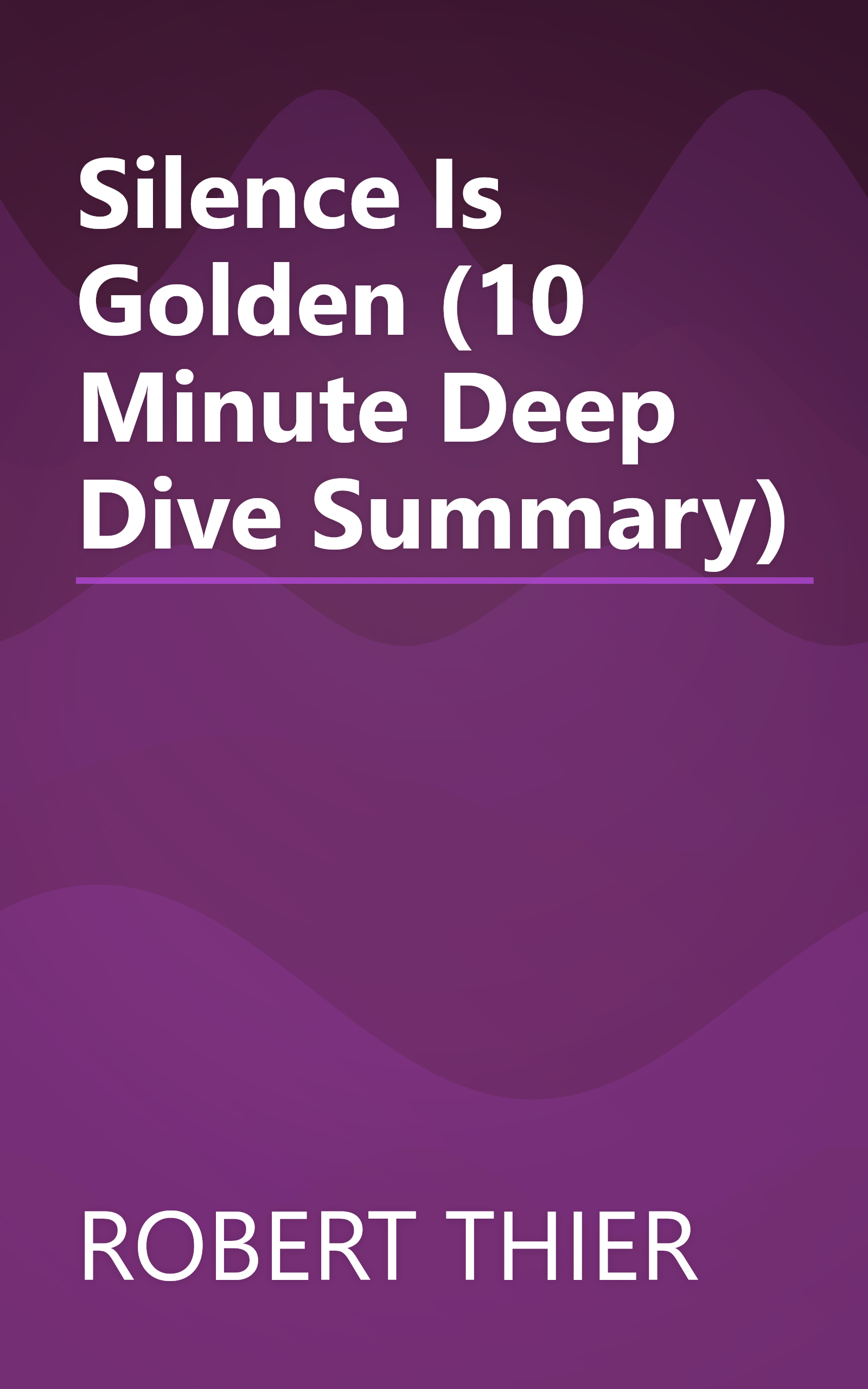 Silence Is Golden (10 Minute   Deep Dive Summary) book cover