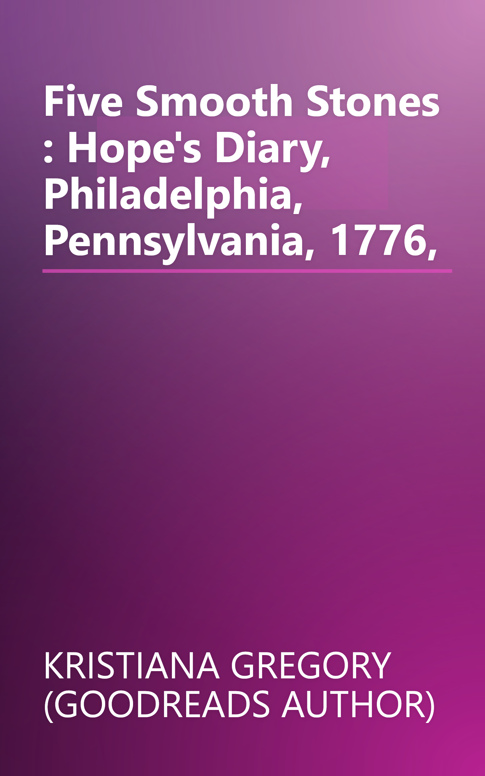 Five Smooth Stones : Hope's Diary, Philadelphia, Pennsylvania, 1776, book cover