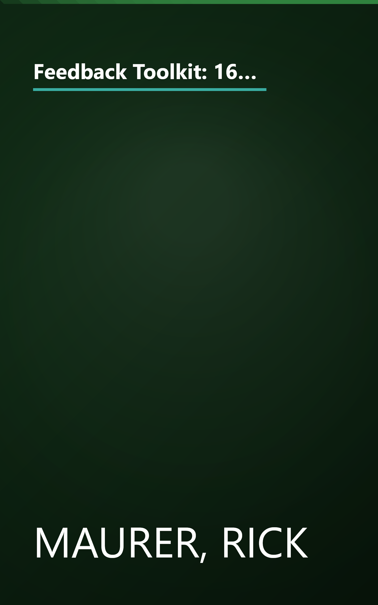 Feedback Toolkit: 16 Tools for Better Communication in the Workplace (Empower Your Team-Based Work Force with Productivity's Tool) book cover