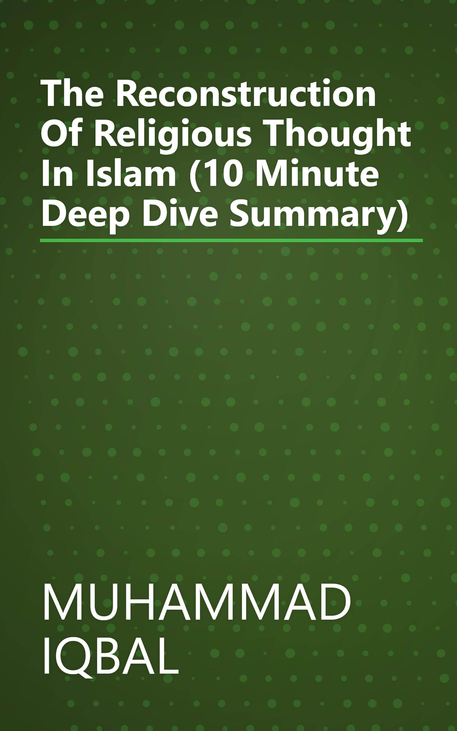 The Reconstruction Of Religious Thought In Islam (10 Minute   Deep Dive Summary) book cover