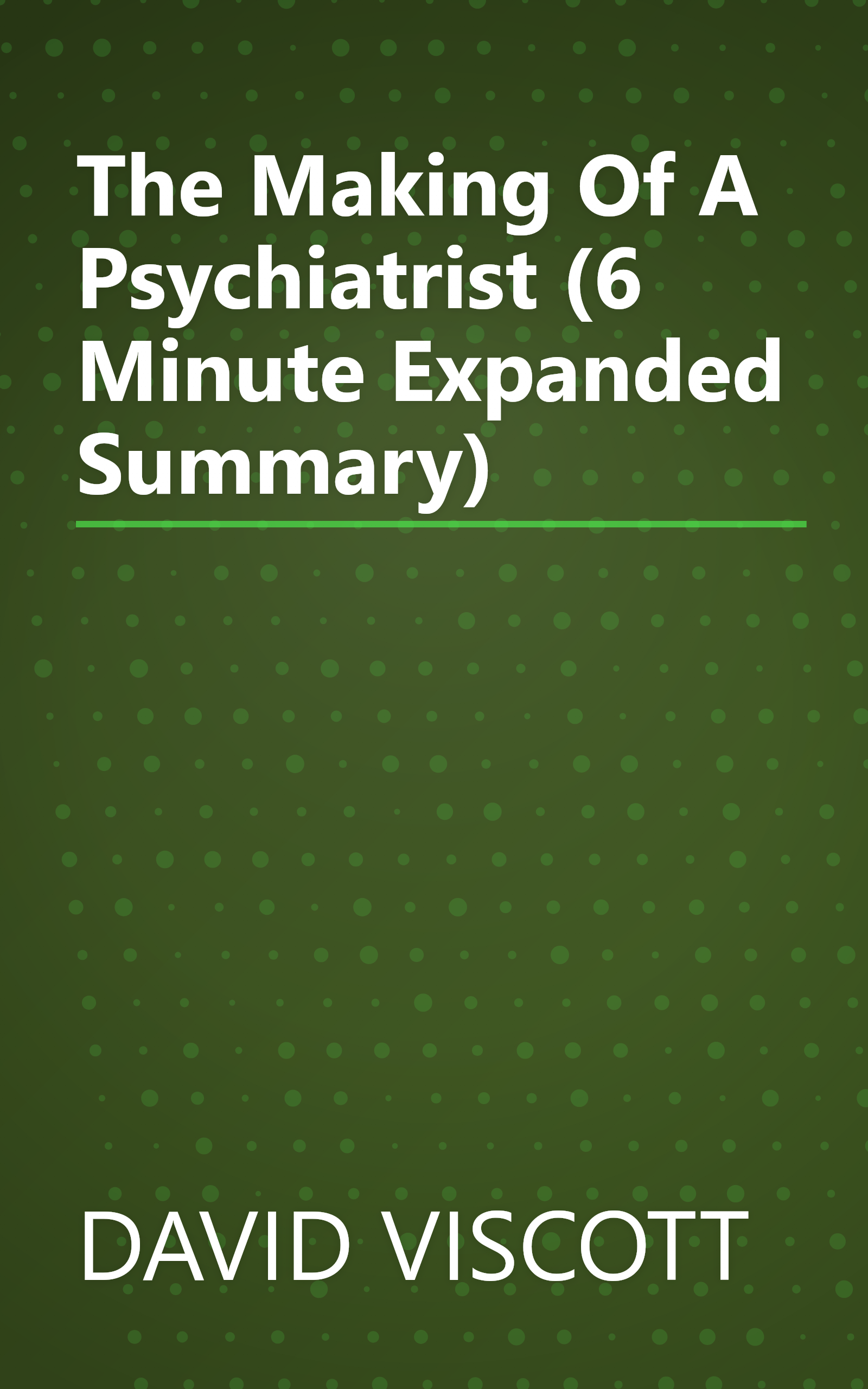 The Making Of A Psychiatrist (6 Minute   Expanded Summary) book cover