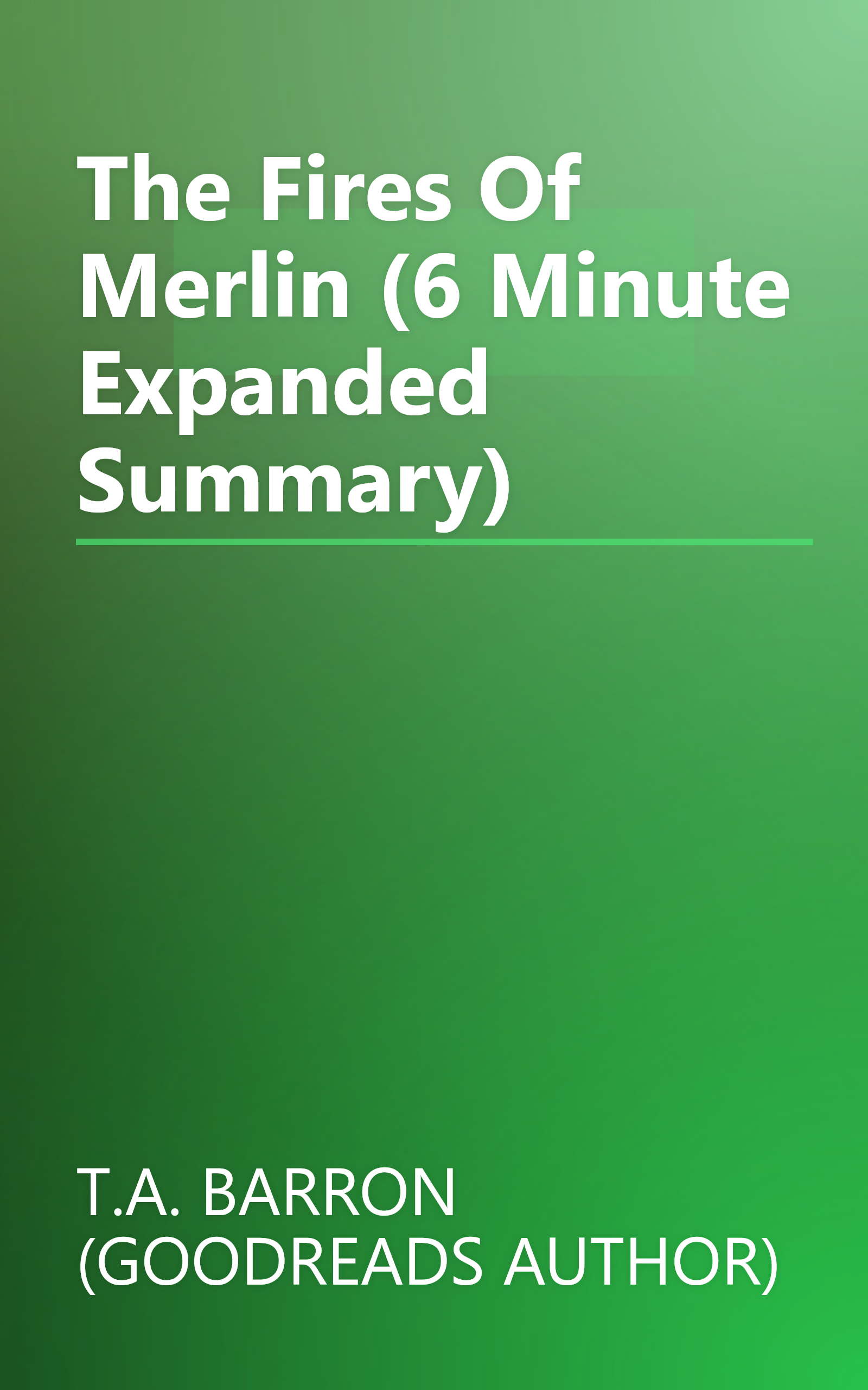 The Fires Of Merlin (6 Minute   Expanded Summary) book cover