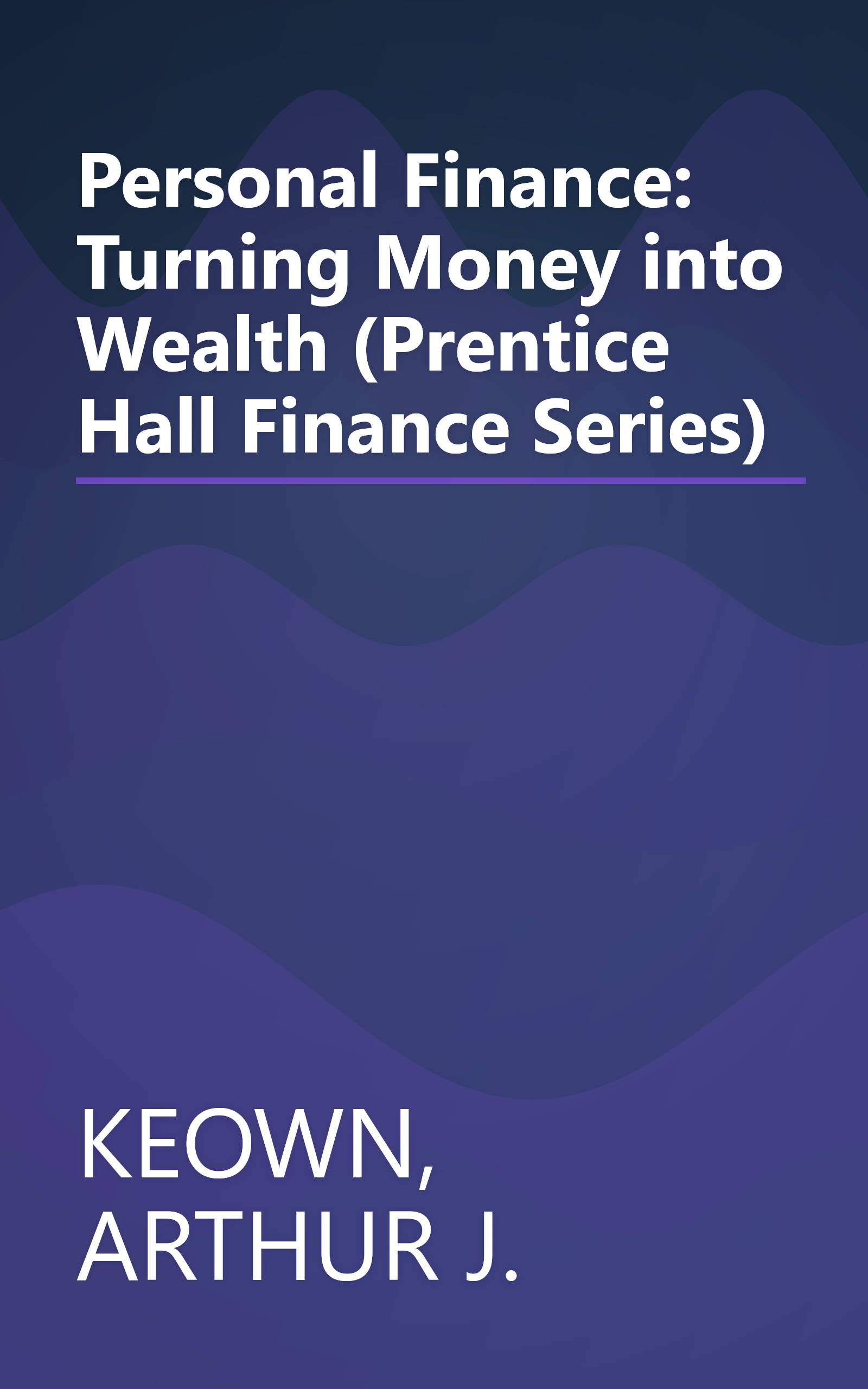 Personal Finance: Turning Money into Wealth (Prentice Hall Finance Series) book cover