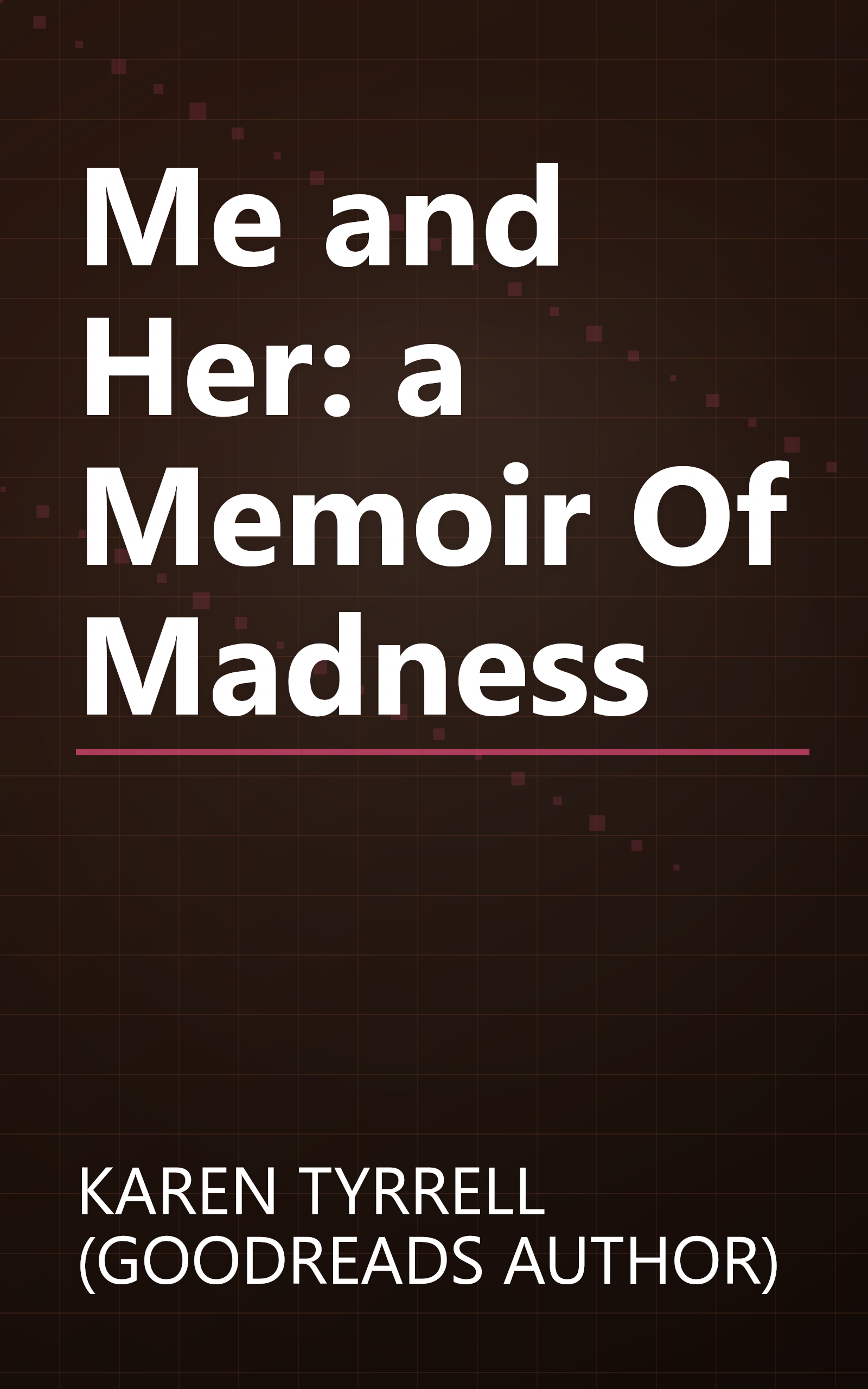 Me and Her: a Memoir Of Madness book cover