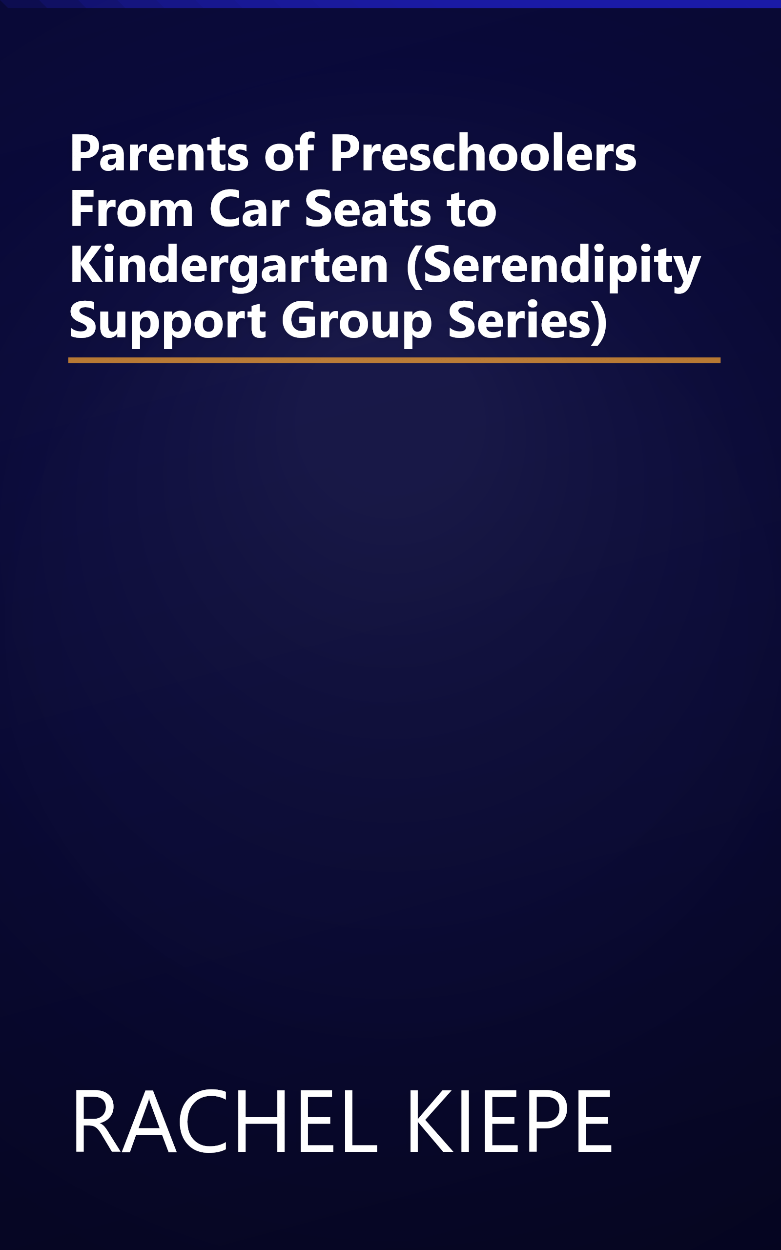 Parents of Preschoolers From Car Seats to Kindergarten (Serendipity Support Group Series) book cover