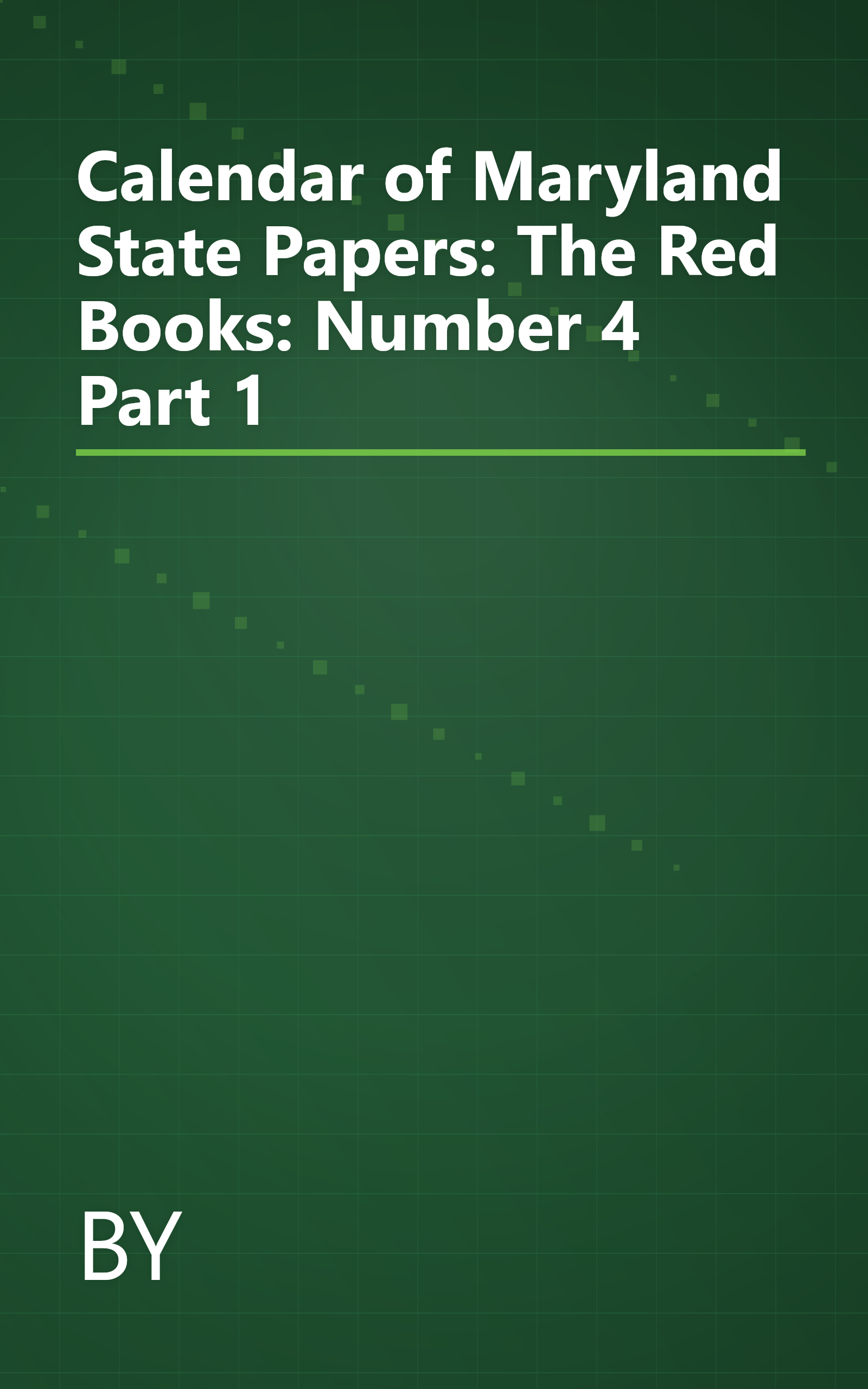 Calendar of Maryland State Papers: The Red Books: Number 4 Part 1 book cover