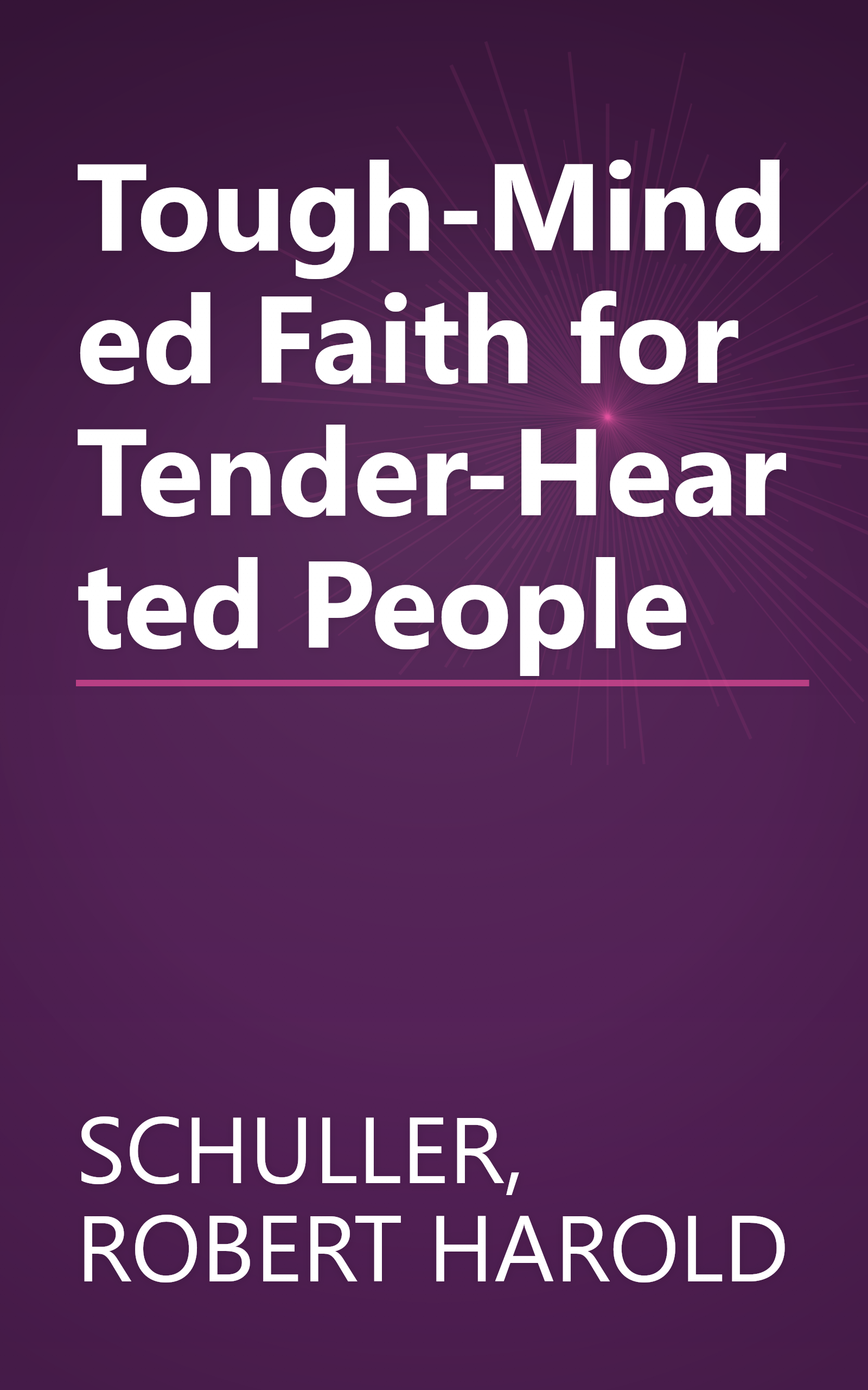 Tough-Minded Faith for Tender-Hearted People book cover