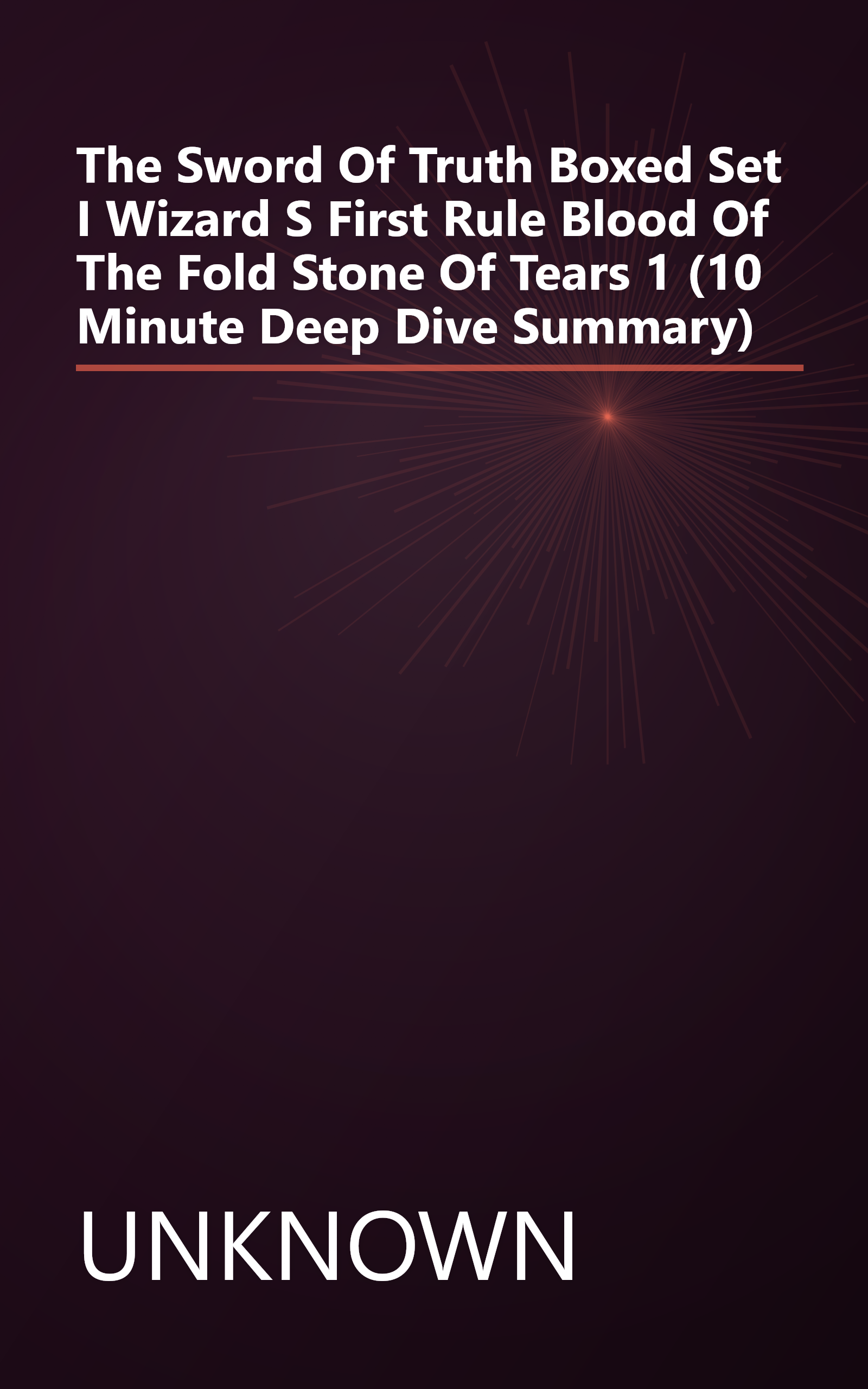 The Sword Of Truth  Boxed Set I  Wizard S First Rule  Blood Of The Fold  Stone Of Tears 1 (10 Minute   Deep Dive Summary) book cover