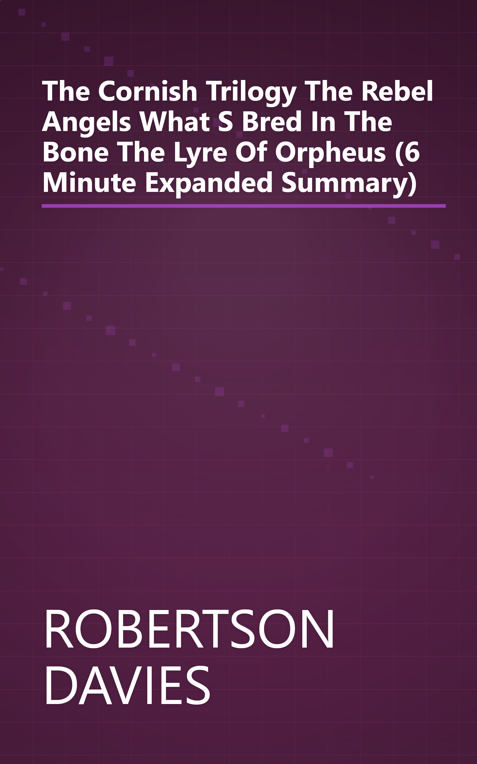 The Cornish Trilogy  The Rebel Angels  What S Bred In The Bone  The Lyre Of Orpheus (6 Minute   Expanded Summary) book cover