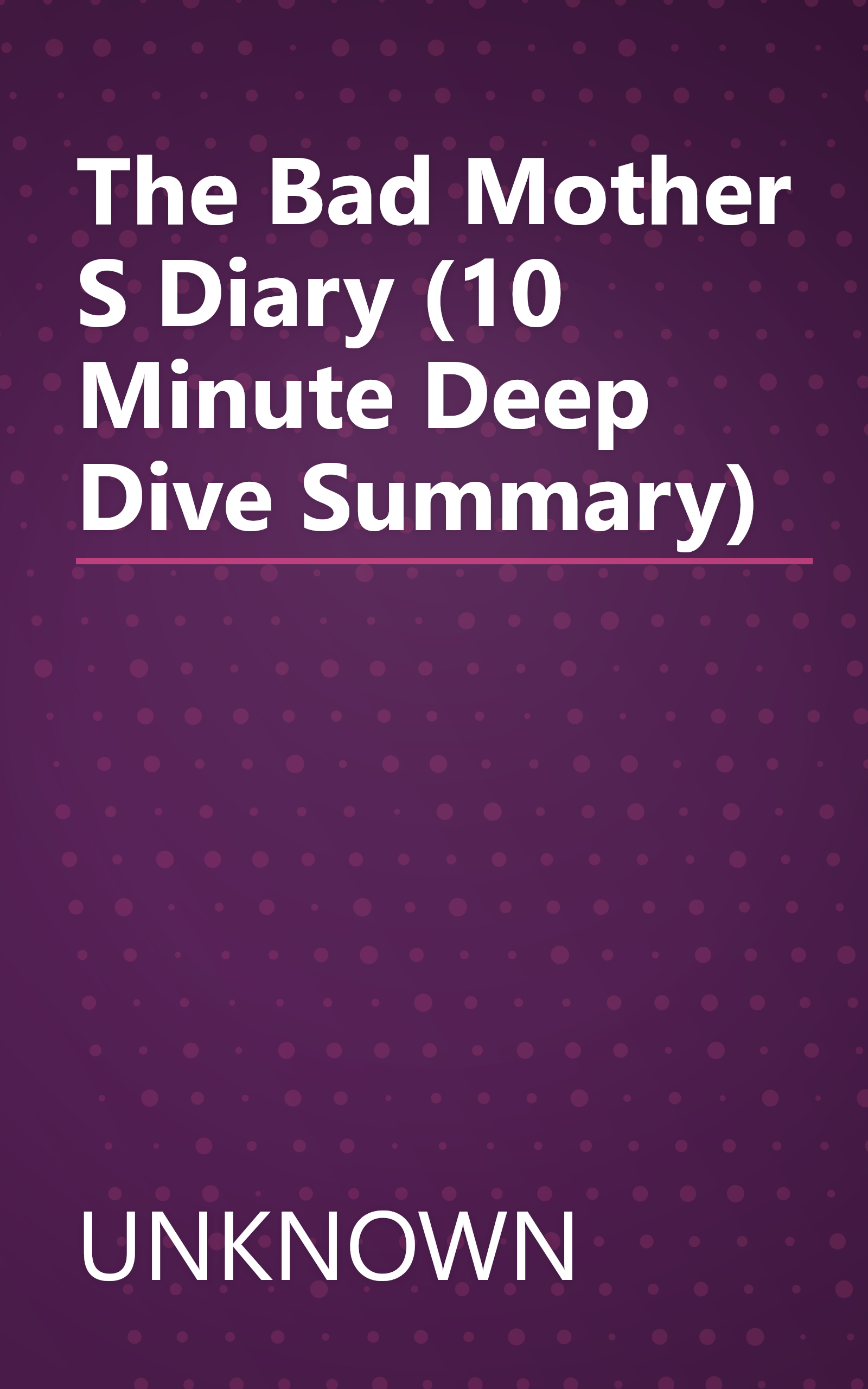 The Bad Mother S Diary (10 Minute   Deep Dive Summary) book cover