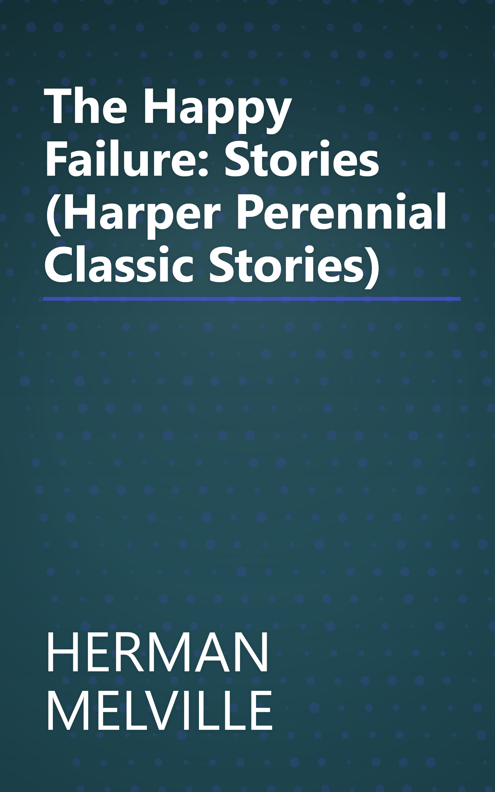 The Happy Failure: Stories (Harper Perennial Classic Stories) book cover