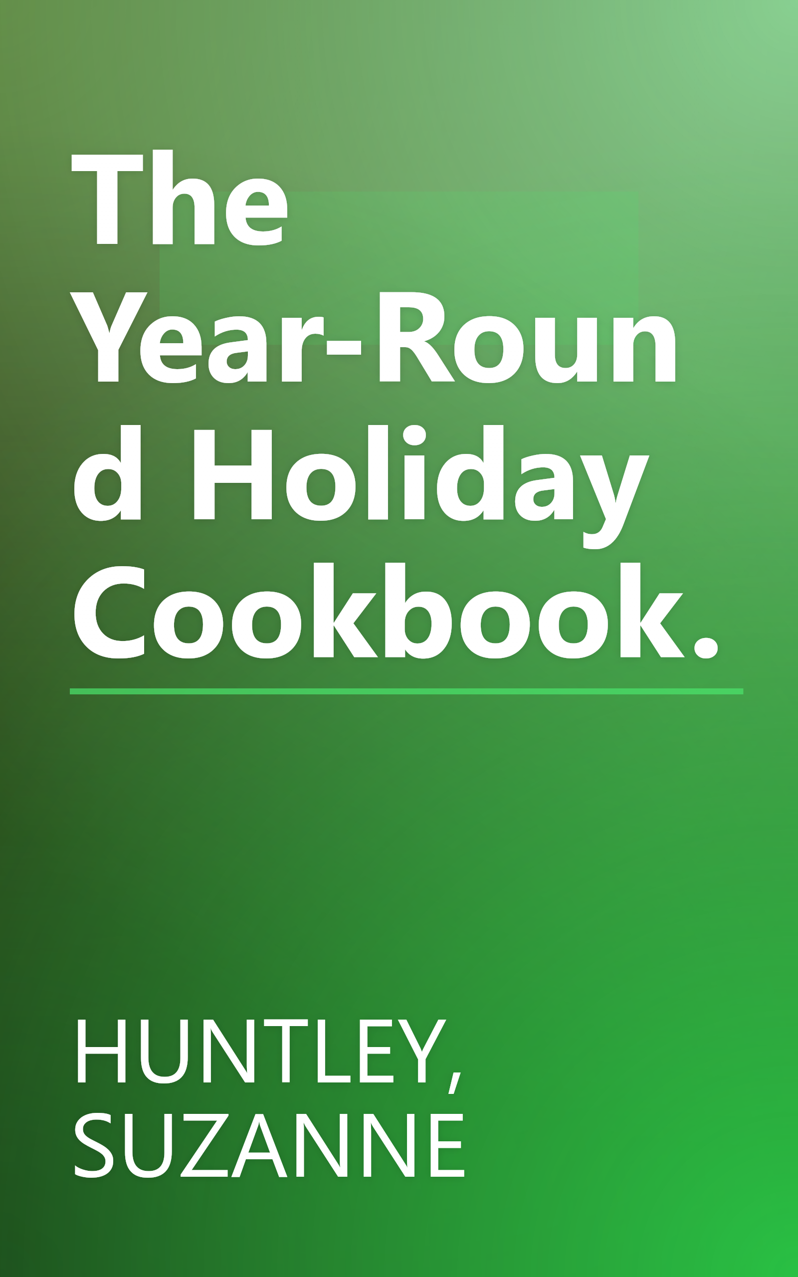 The Year-Round Holiday Cookbook. book cover
