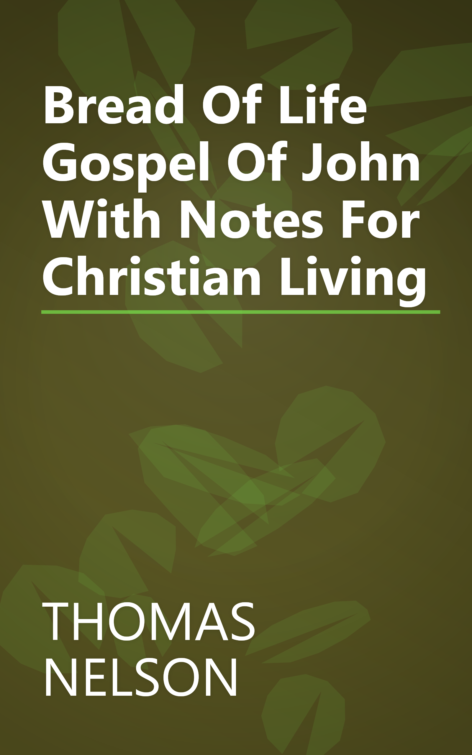 Bread Of Life Gospel Of John With Notes For Christian Living book cover