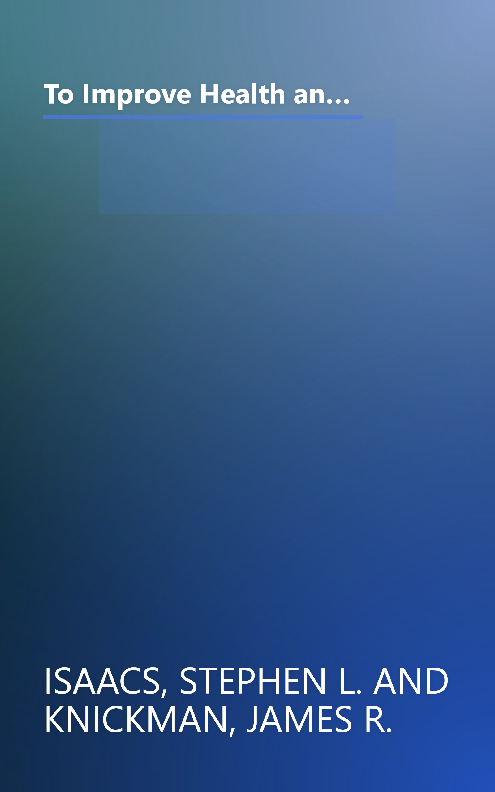 To Improve Health and Health Care: The Robert Wood Johnson Foundation Anthology (Public Health/Robert Wood Johnson Foundation Anthology) book cover