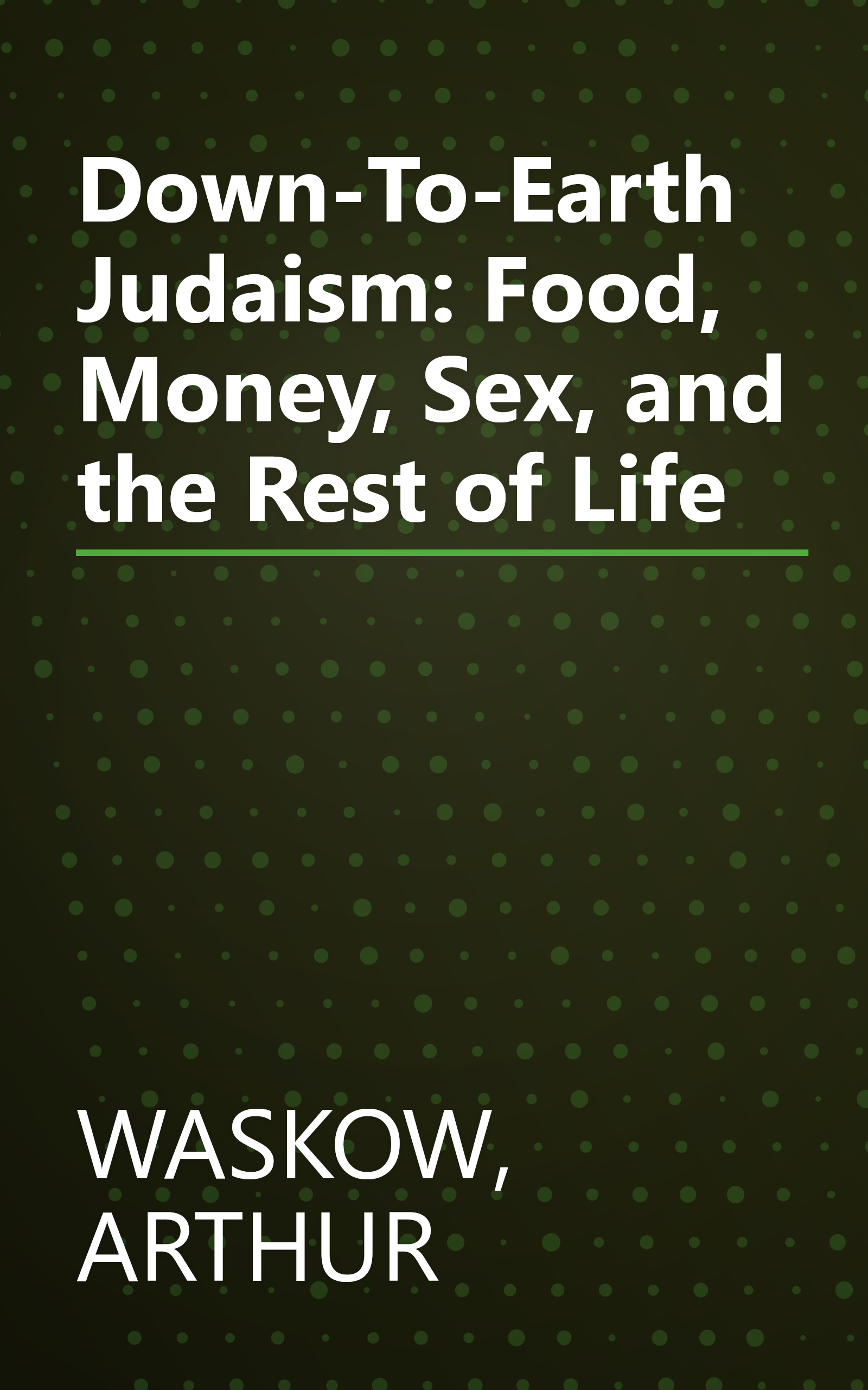 Down-To-Earth Judaism: Food, Money, Sex, and the Rest of Life book cover