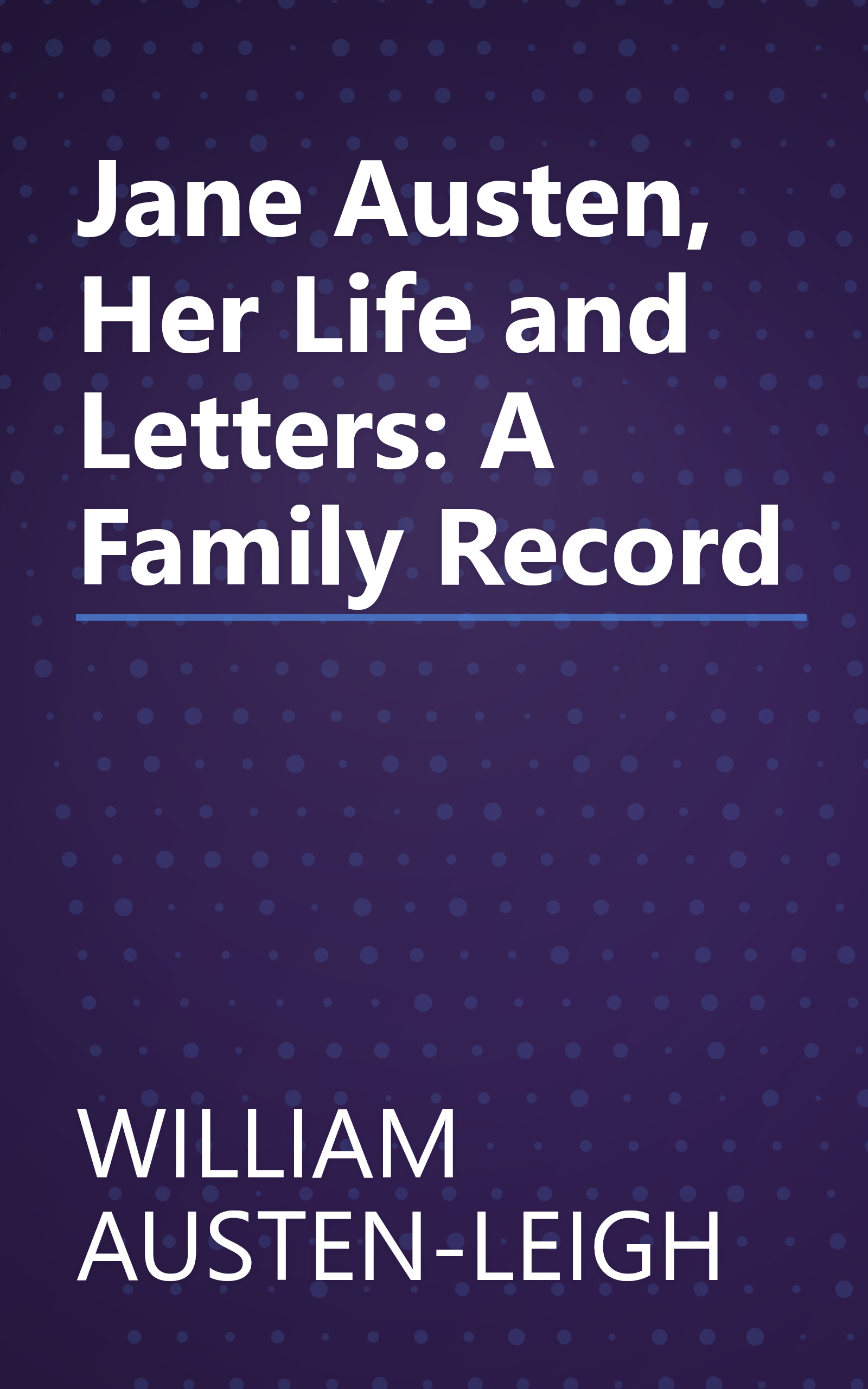 Jane Austen, Her Life and Letters: A Family Record book cover