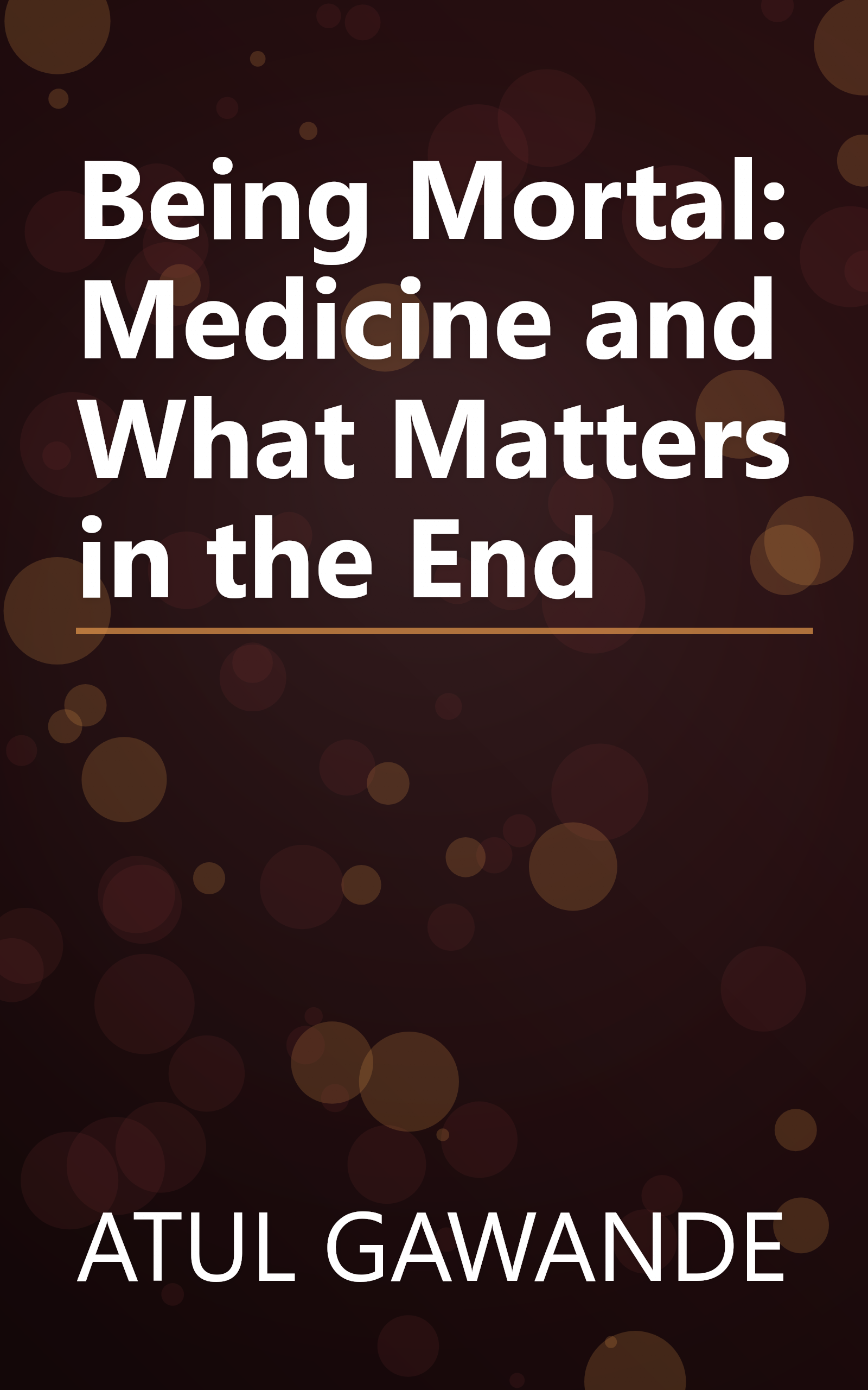 Being Mortal: Medicine and What Matters in the End book cover