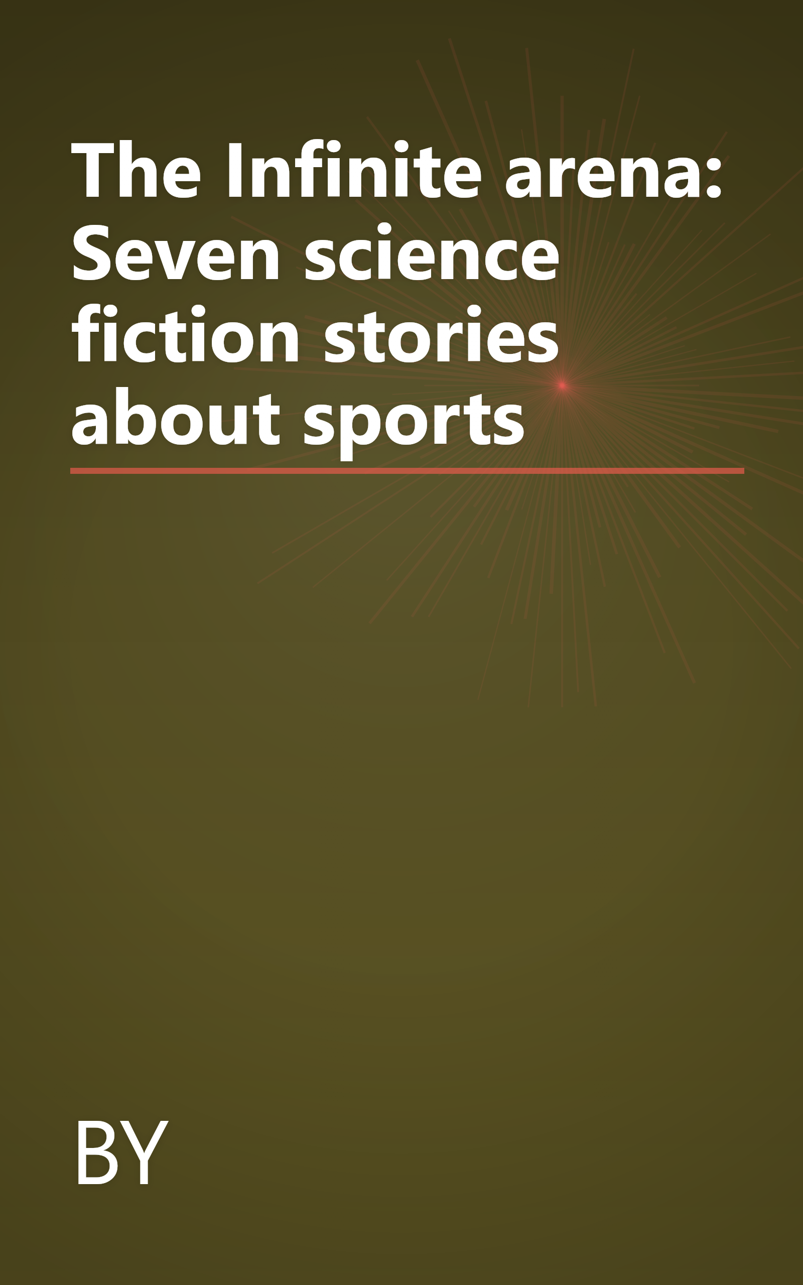 The Infinite arena: Seven science fiction stories about sports book cover