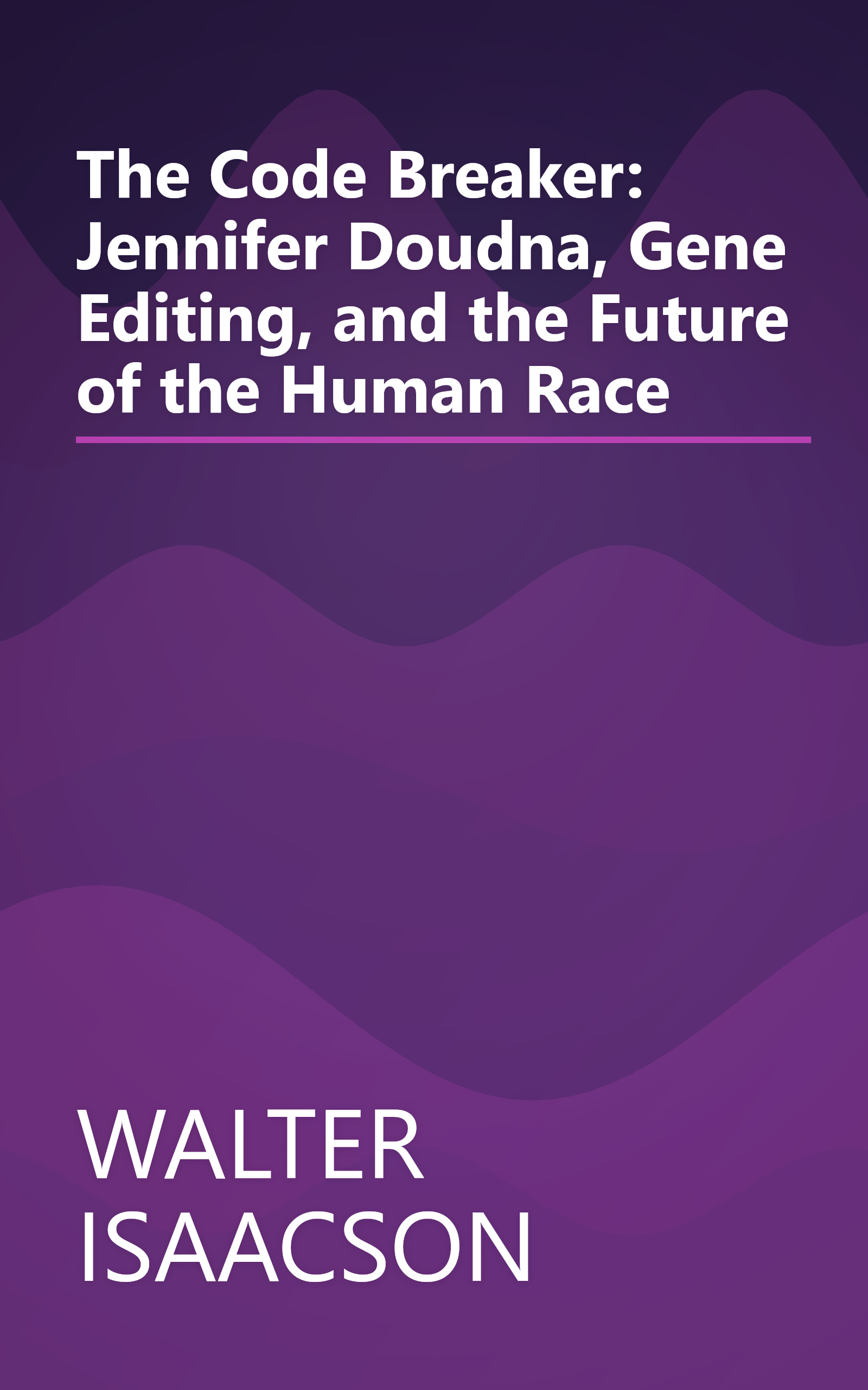 The Code Breaker: Jennifer Doudna, Gene Editing, and the Future of the Human Race book cover