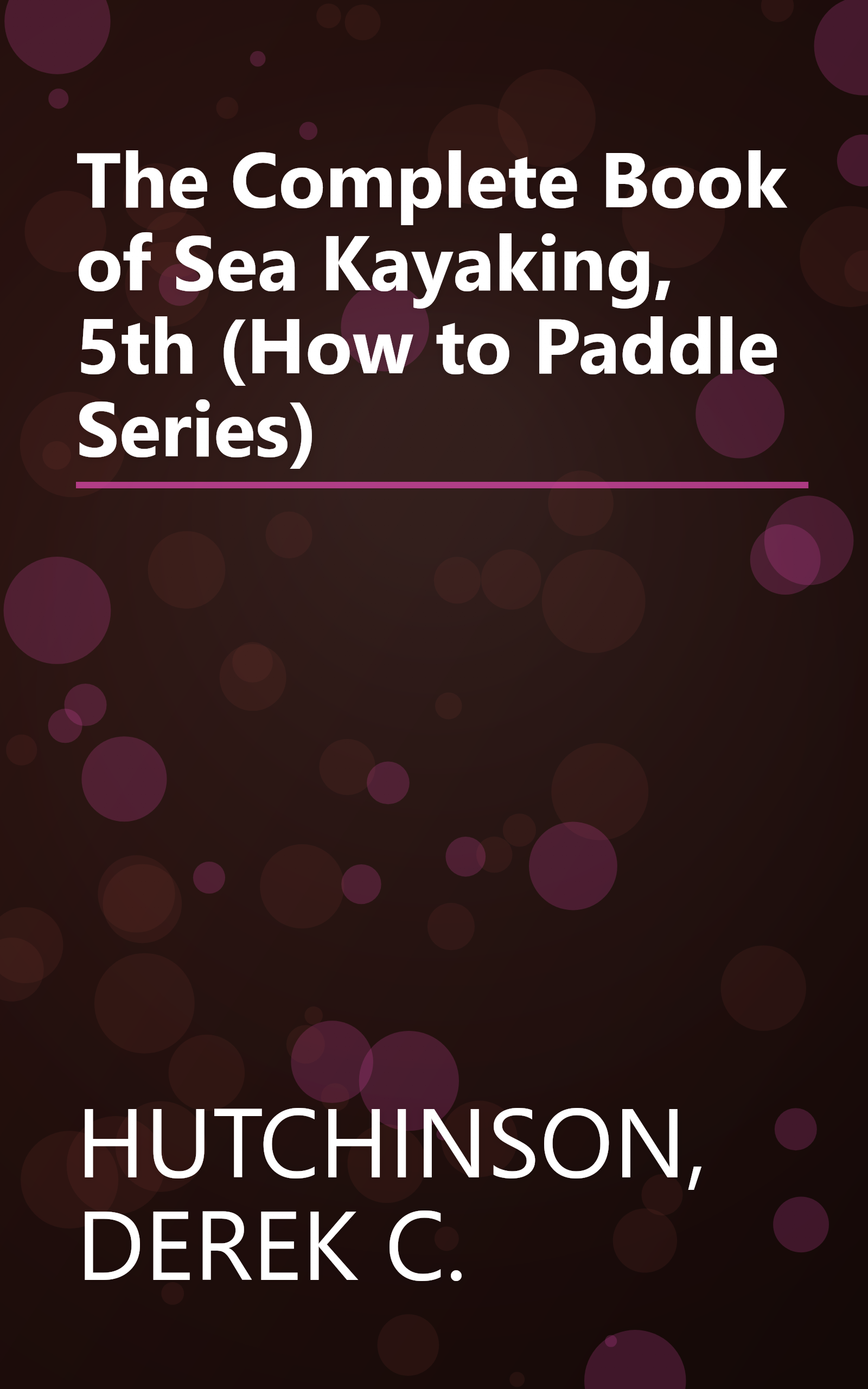 The Complete Book of Sea Kayaking, 5th (How to Paddle Series) book cover