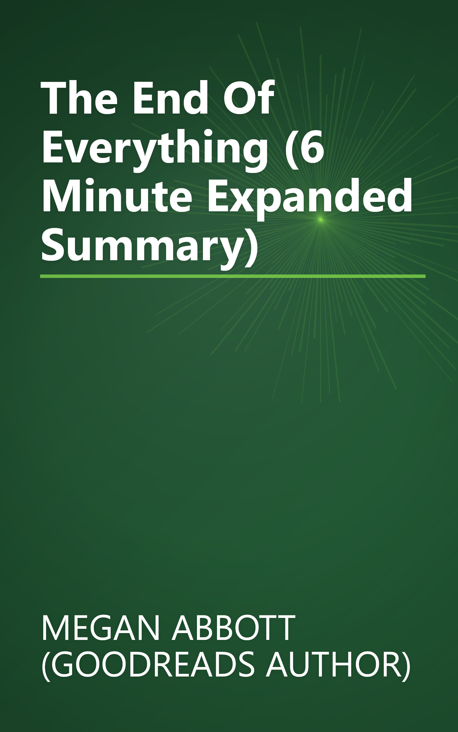 The End Of Everything (6 Minute   Expanded Summary) book cover