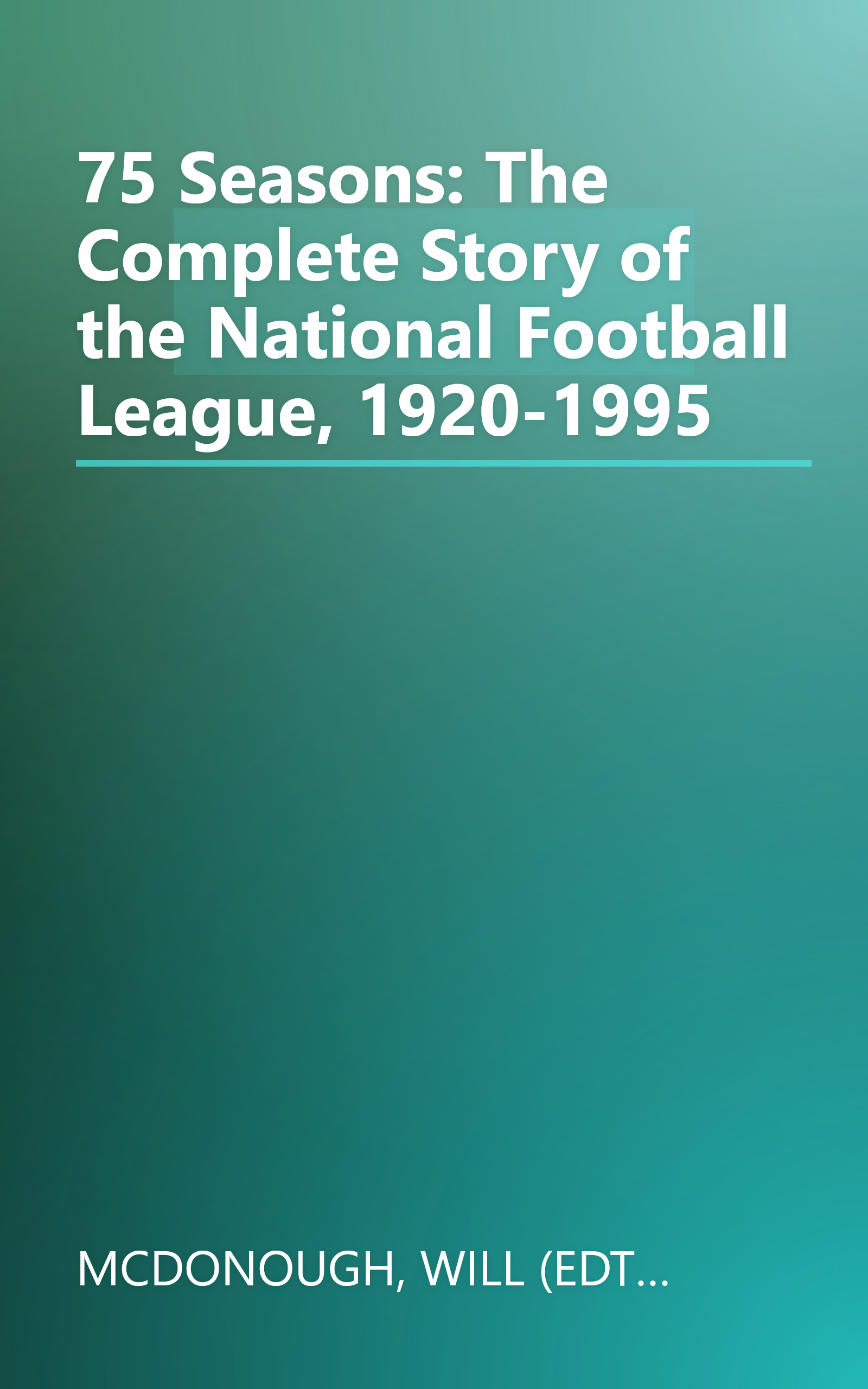 75 Seasons: The Complete Story of the National Football League, 1920-1995 book cover