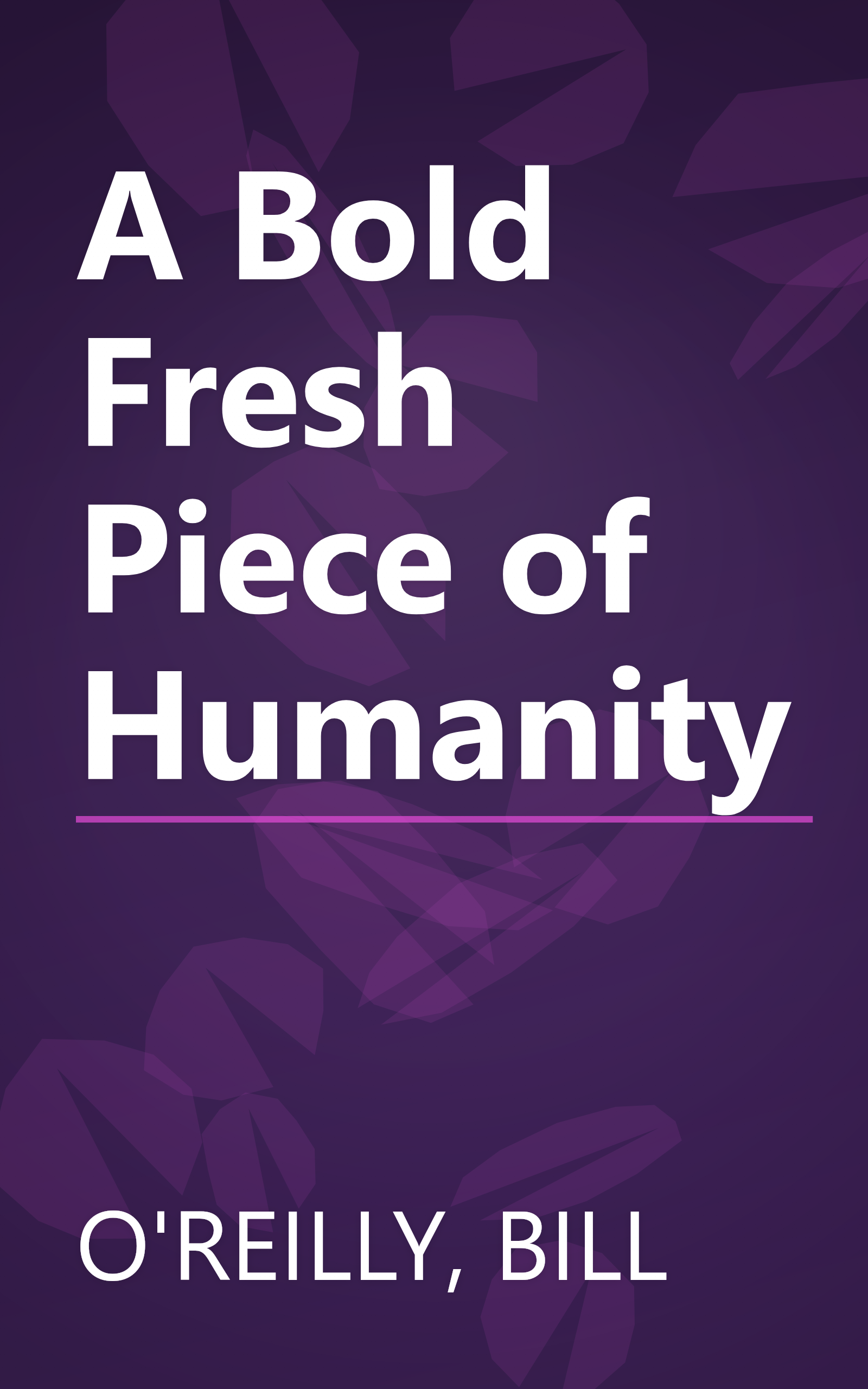 A Bold Fresh Piece of Humanity book cover
