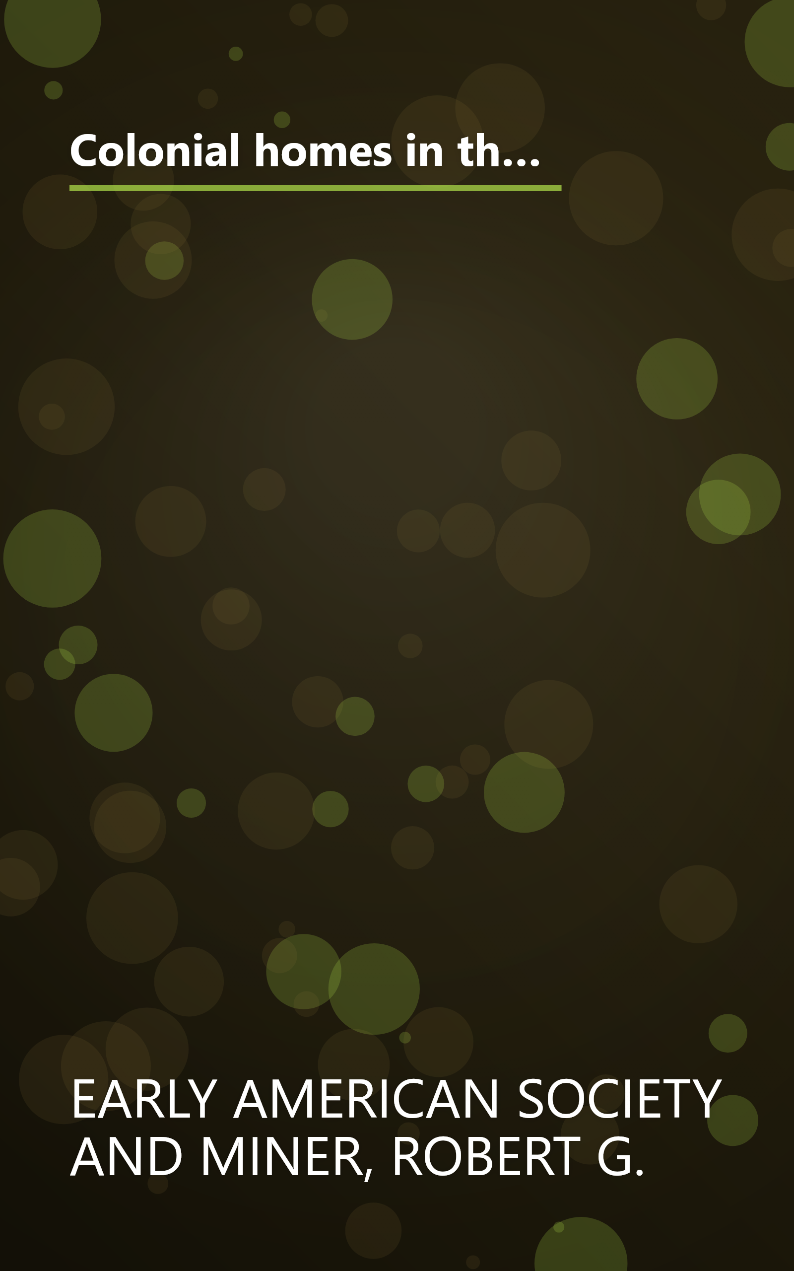 Colonial homes in the Southern States: From material originally published as the White pine series of architectural monographs, edited by Russell F. ... (Architectural treasures of early America) book cover