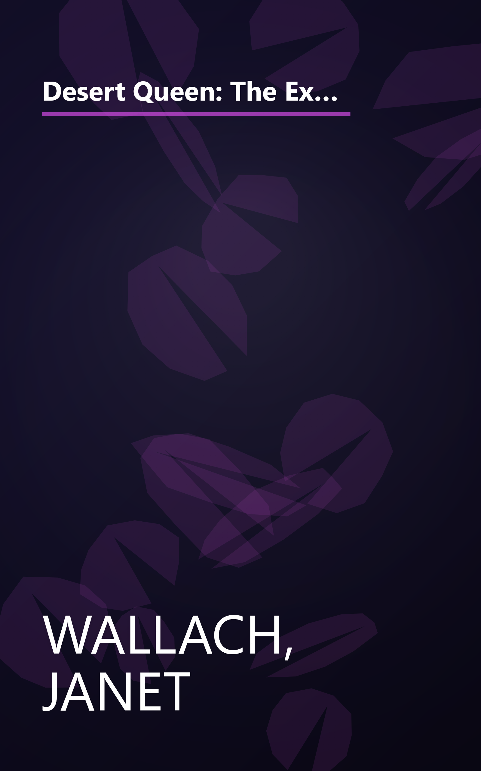 Desert Queen: The Extraordinary Life of Gertrude Bell: Adventurer, Adviser to Kings, Ally of Lawrence of Arabia book cover