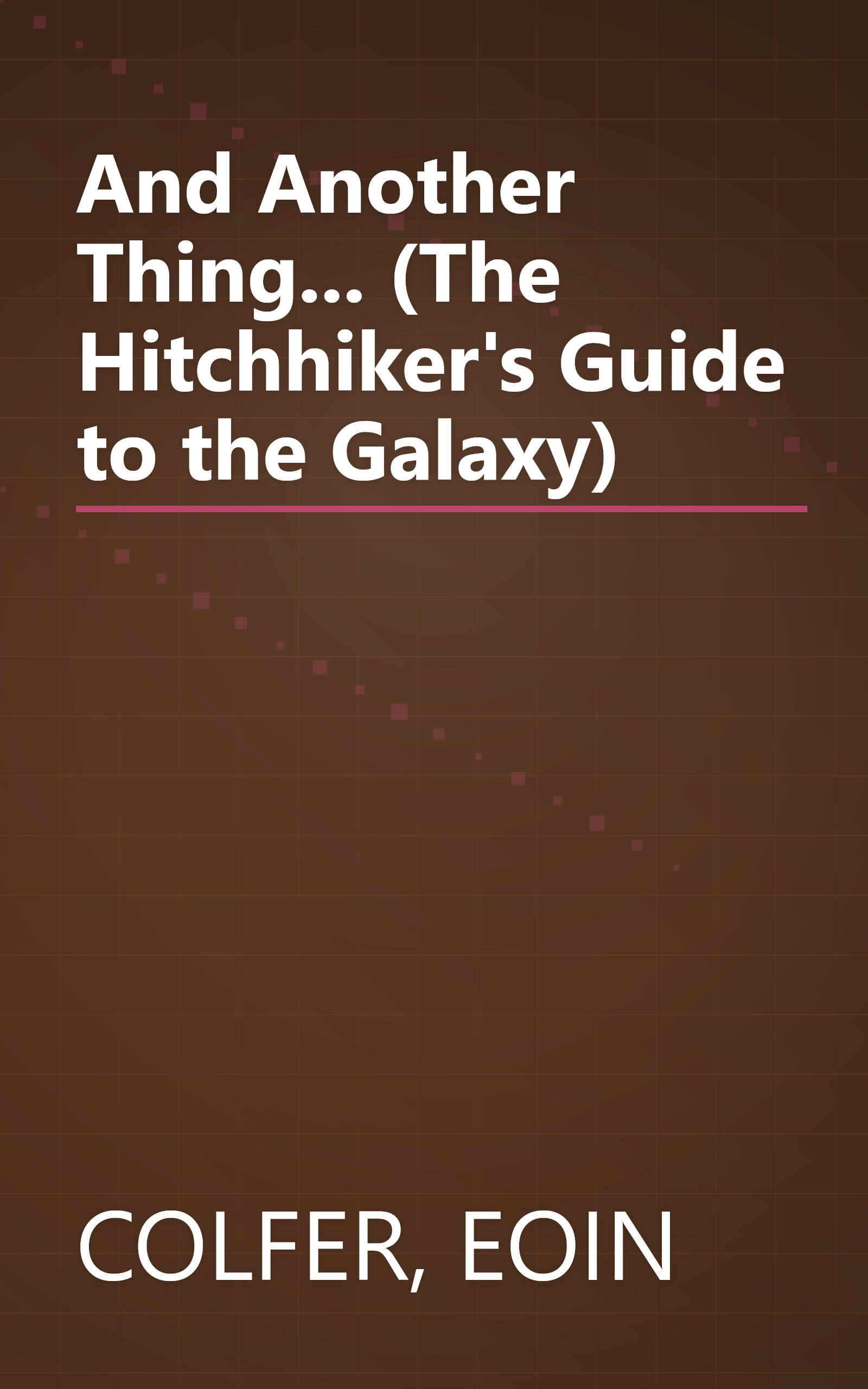 And Another Thing... (The Hitchhiker's Guide to the Galaxy) book cover