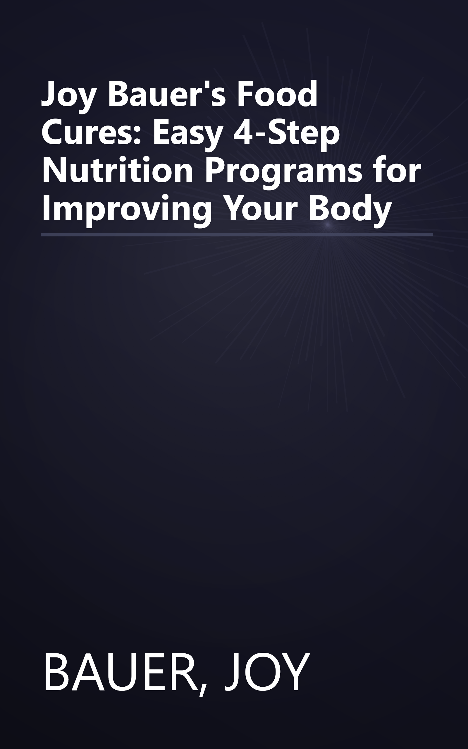 Joy Bauer's Food Cures: Easy 4-Step Nutrition Programs for Improving Your Body book cover