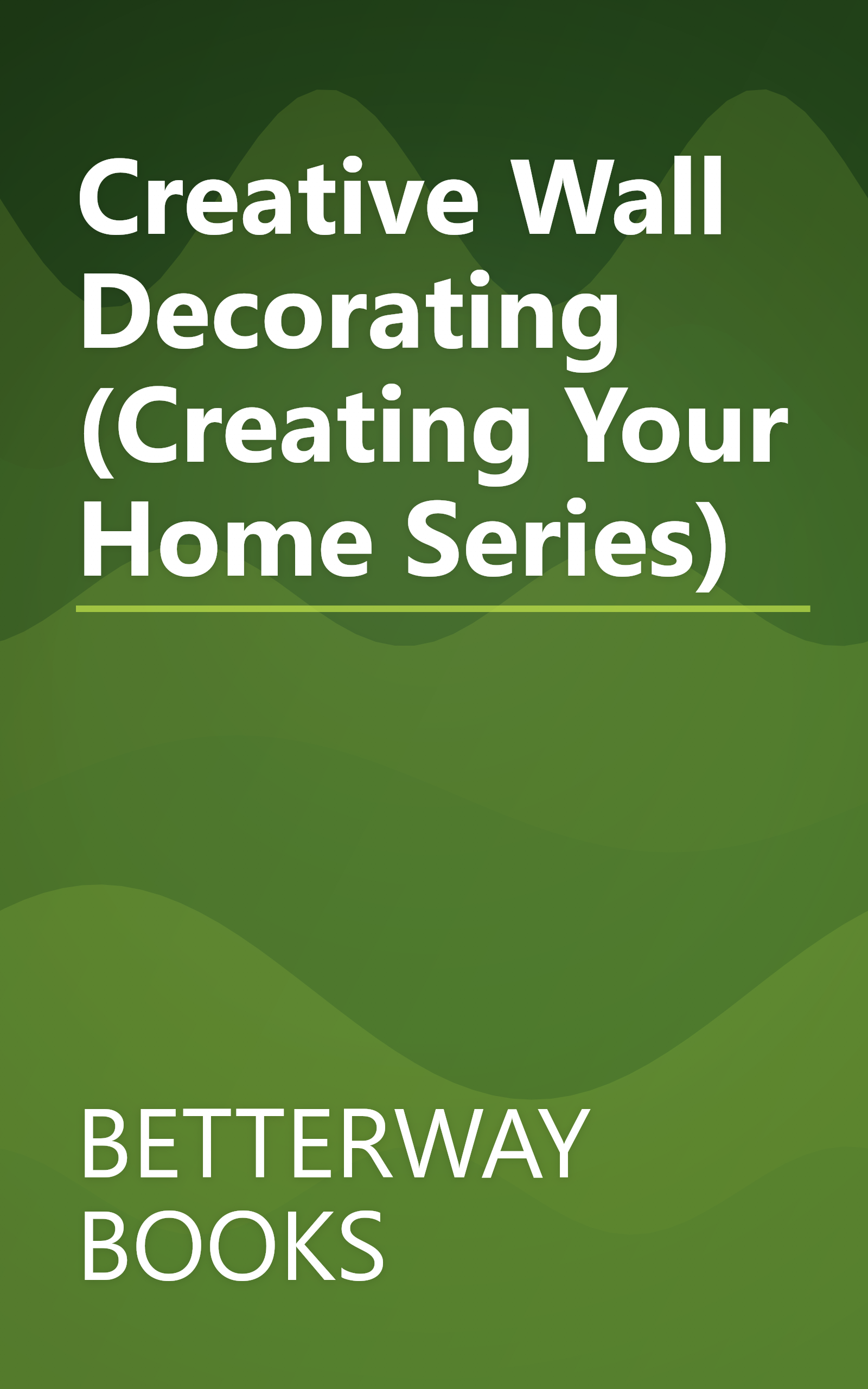 Creative Wall Decorating (Creating Your Home Series) book cover