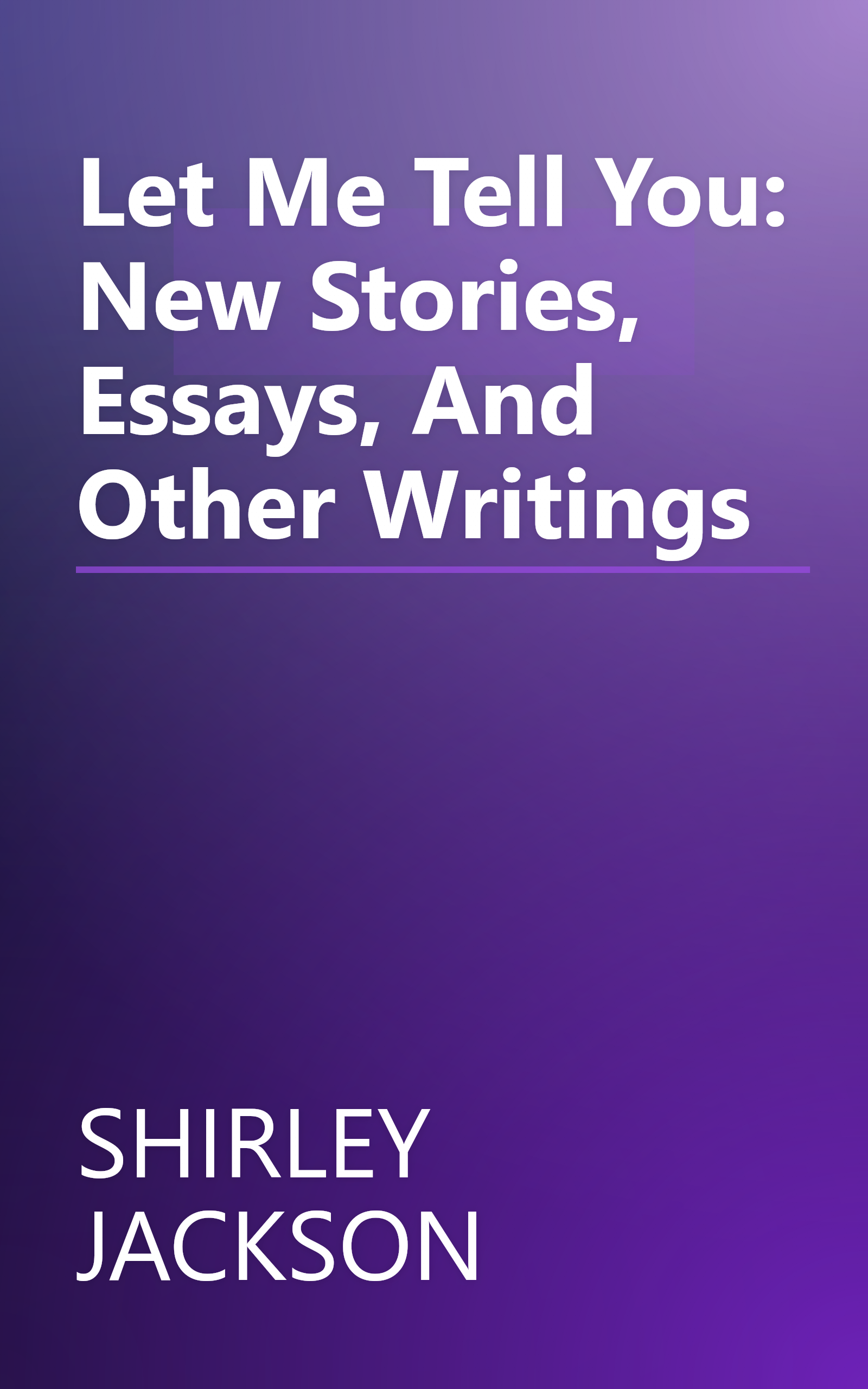 Let Me Tell You: New Stories, Essays, And Other Writings book cover