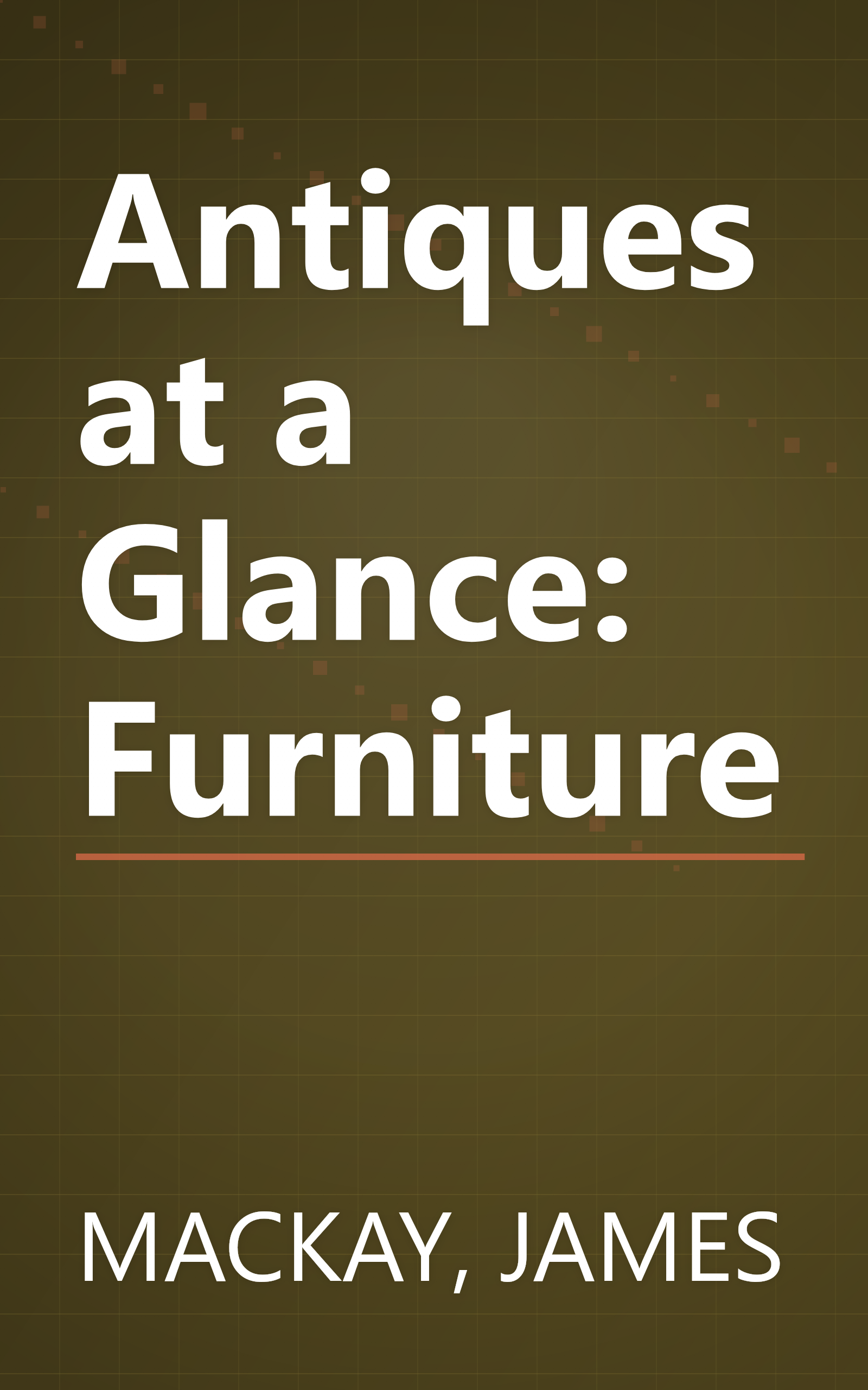 Antiques at a Glance: Furniture book cover