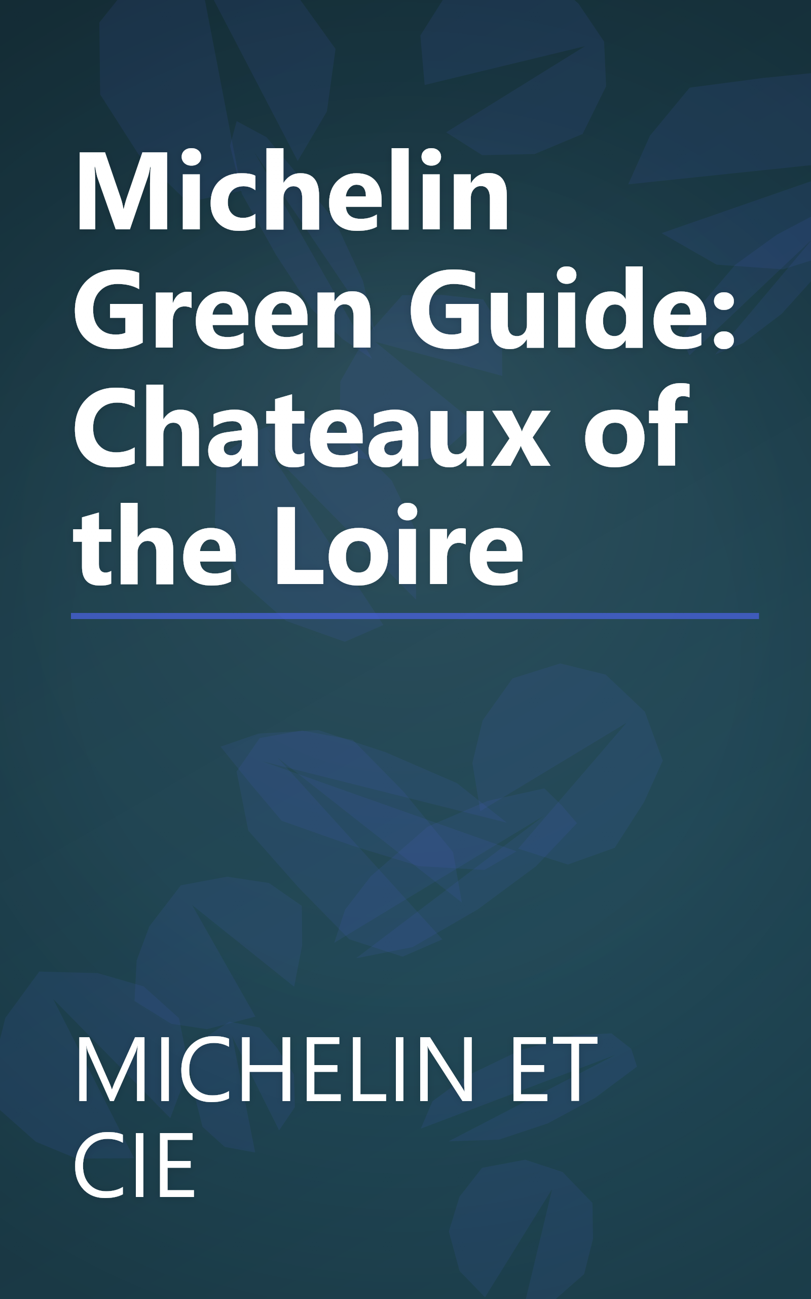 Michelin Green Guide: Chateaux of the Loire book cover