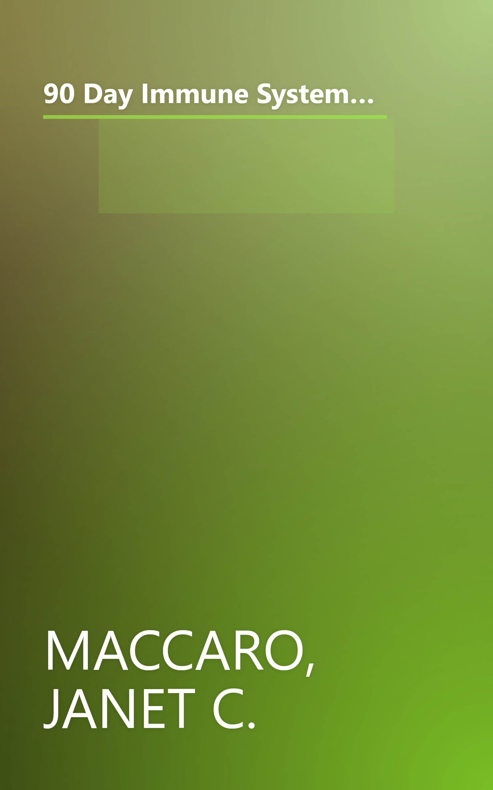 90 Day Immune System Revised: This vital life-saving information will help you: ÃÂ· Protect your body from diseases and early aging ÃÂ· Maximize your ... and surveys ÃÂ· Boost your vitality a book cover