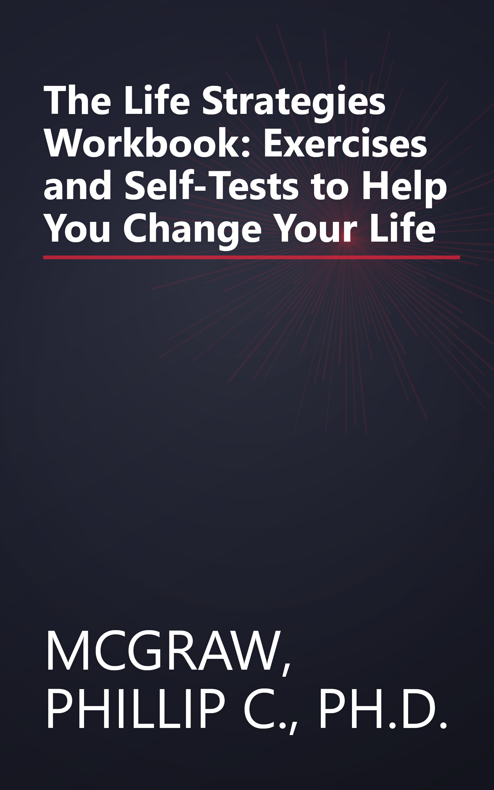 The Life Strategies Workbook: Exercises and Self-Tests to Help You Change Your Life book cover