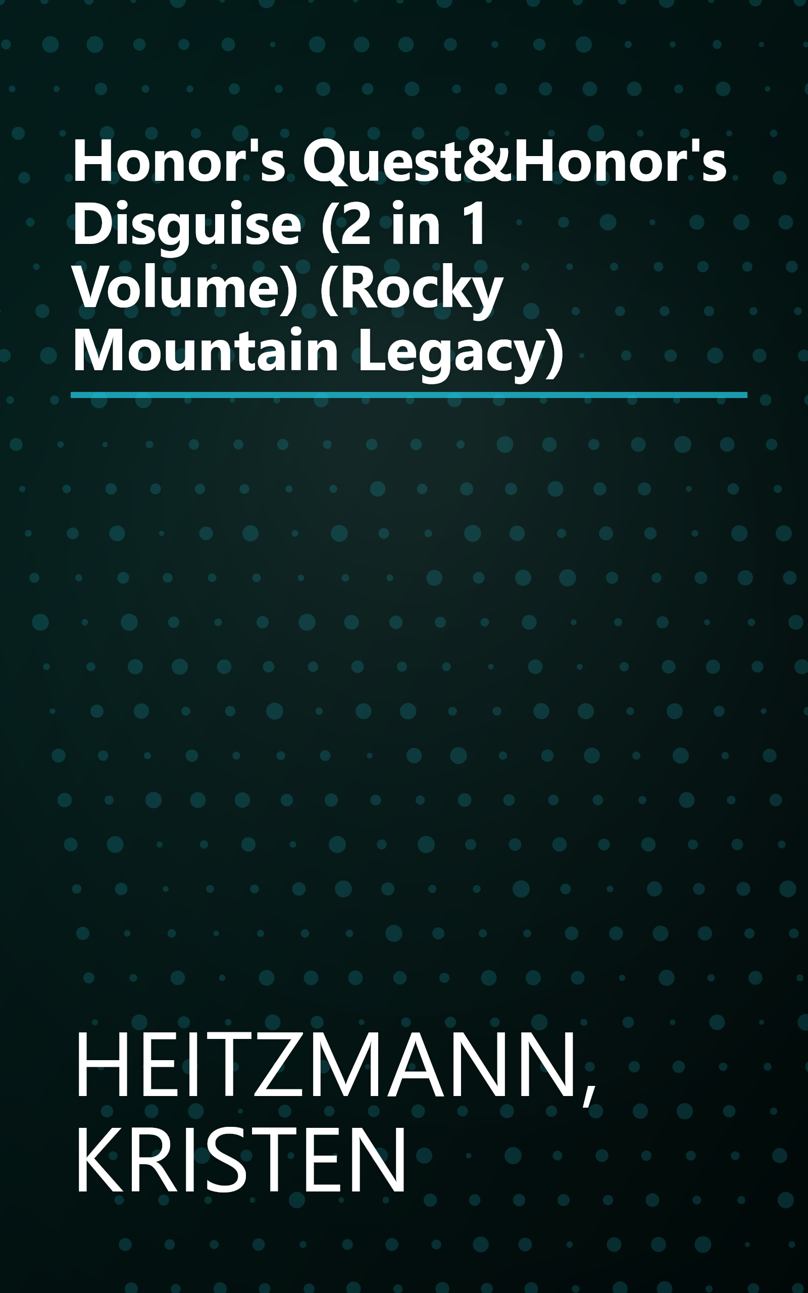 Honor's Quest&Honor's Disguise (2 in 1 Volume) (Rocky Mountain Legacy) book cover