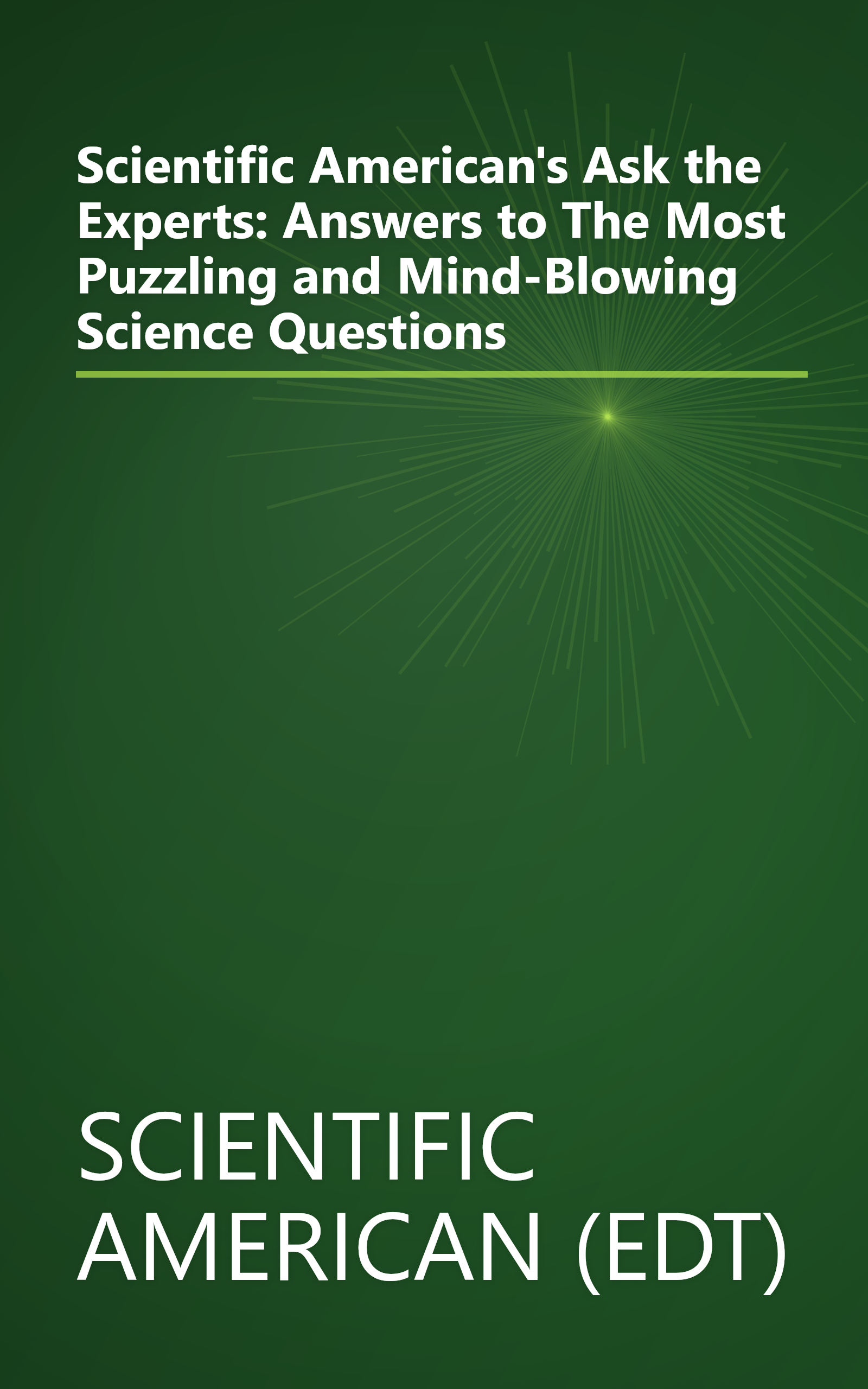 Scientific American's Ask the Experts: Answers to The Most Puzzling and Mind-Blowing Science Questions book cover