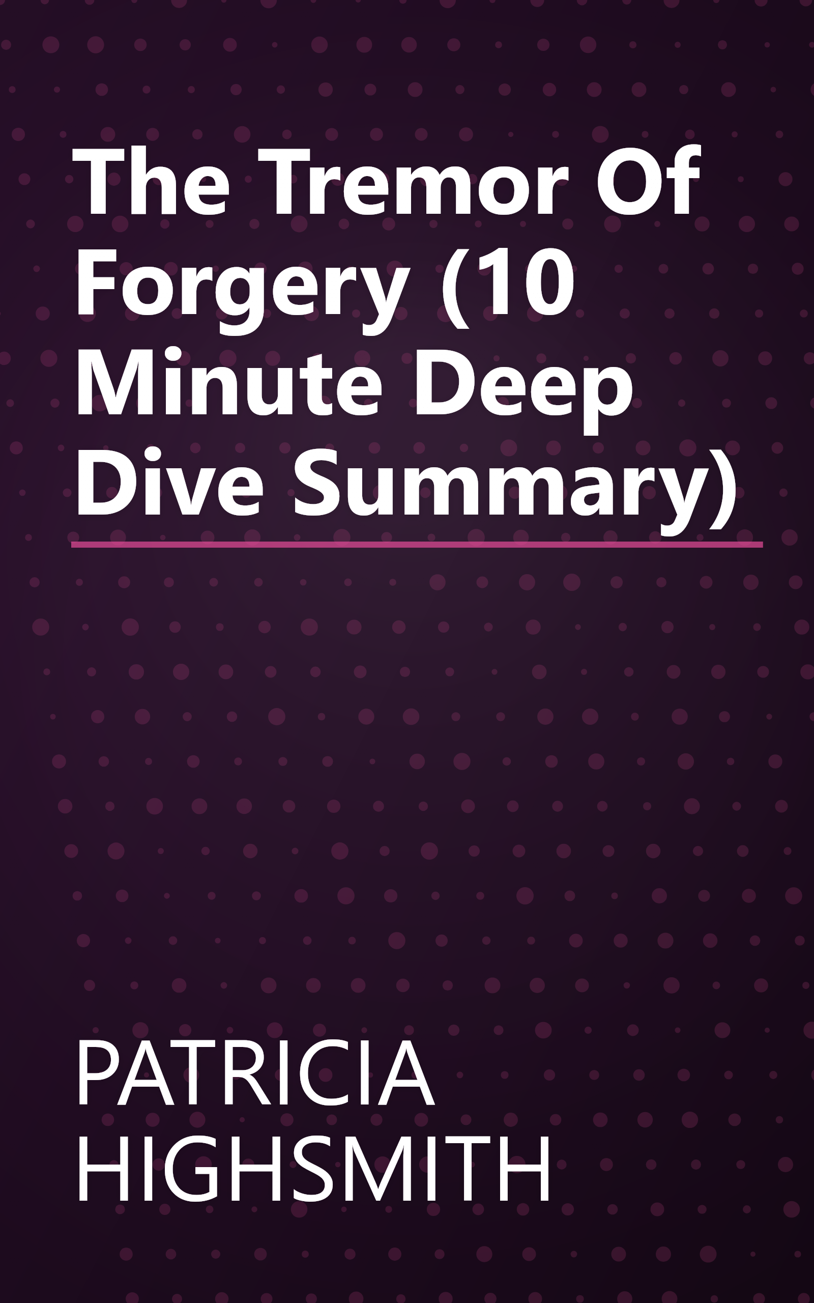The Tremor Of Forgery (10 Minute   Deep Dive Summary) book cover