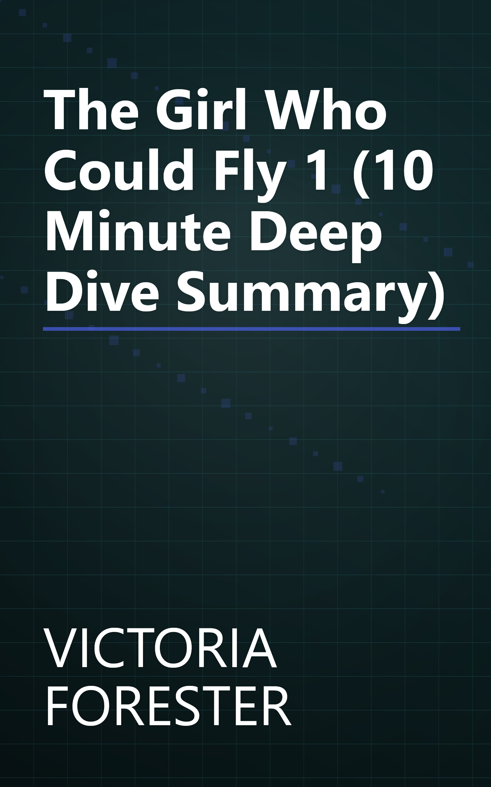 The Girl Who Could Fly 1 (10 Minute   Deep Dive Summary) book cover