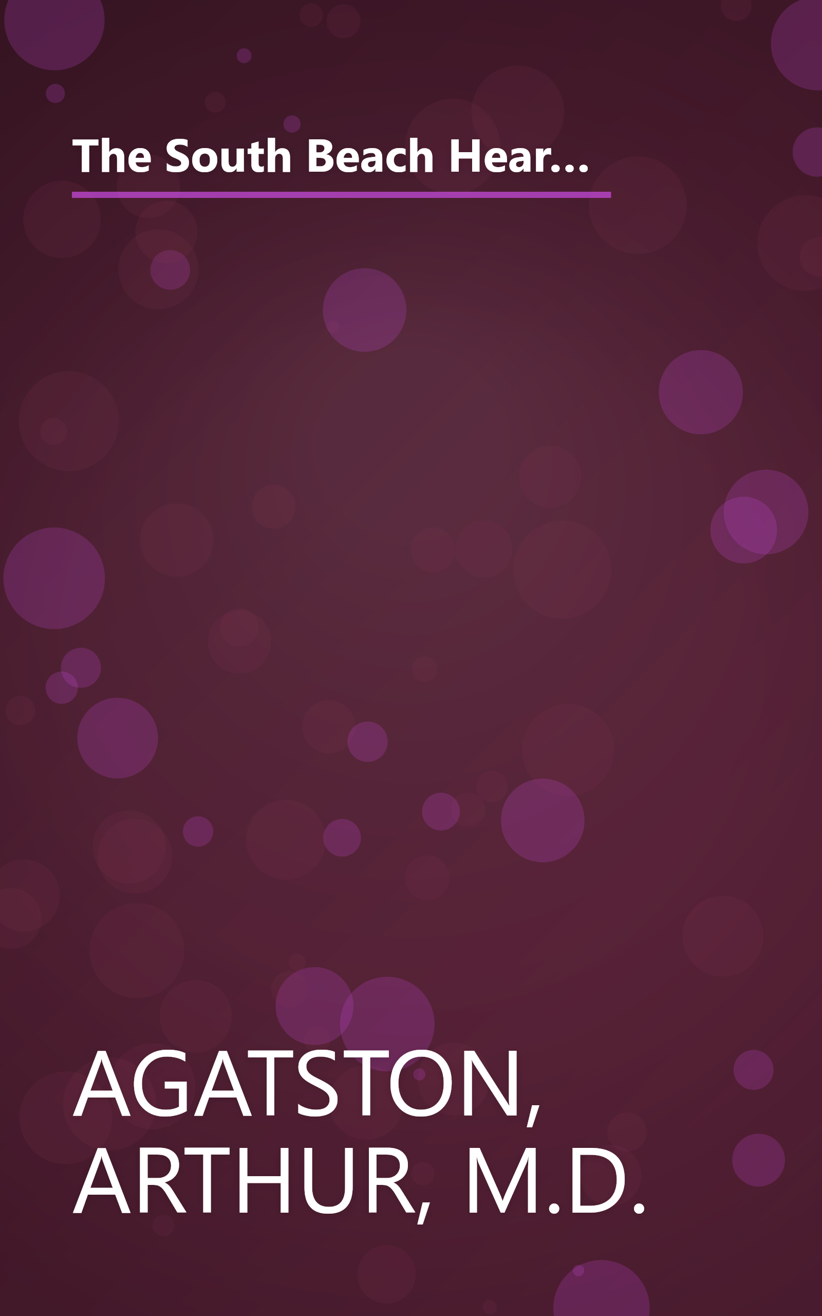 The South Beach Heart Health Revolution: Cardiac Prevention That Can Reverse Heart Disease and Stop Heart Attacks and Strokes (The South Beach Diet) book cover